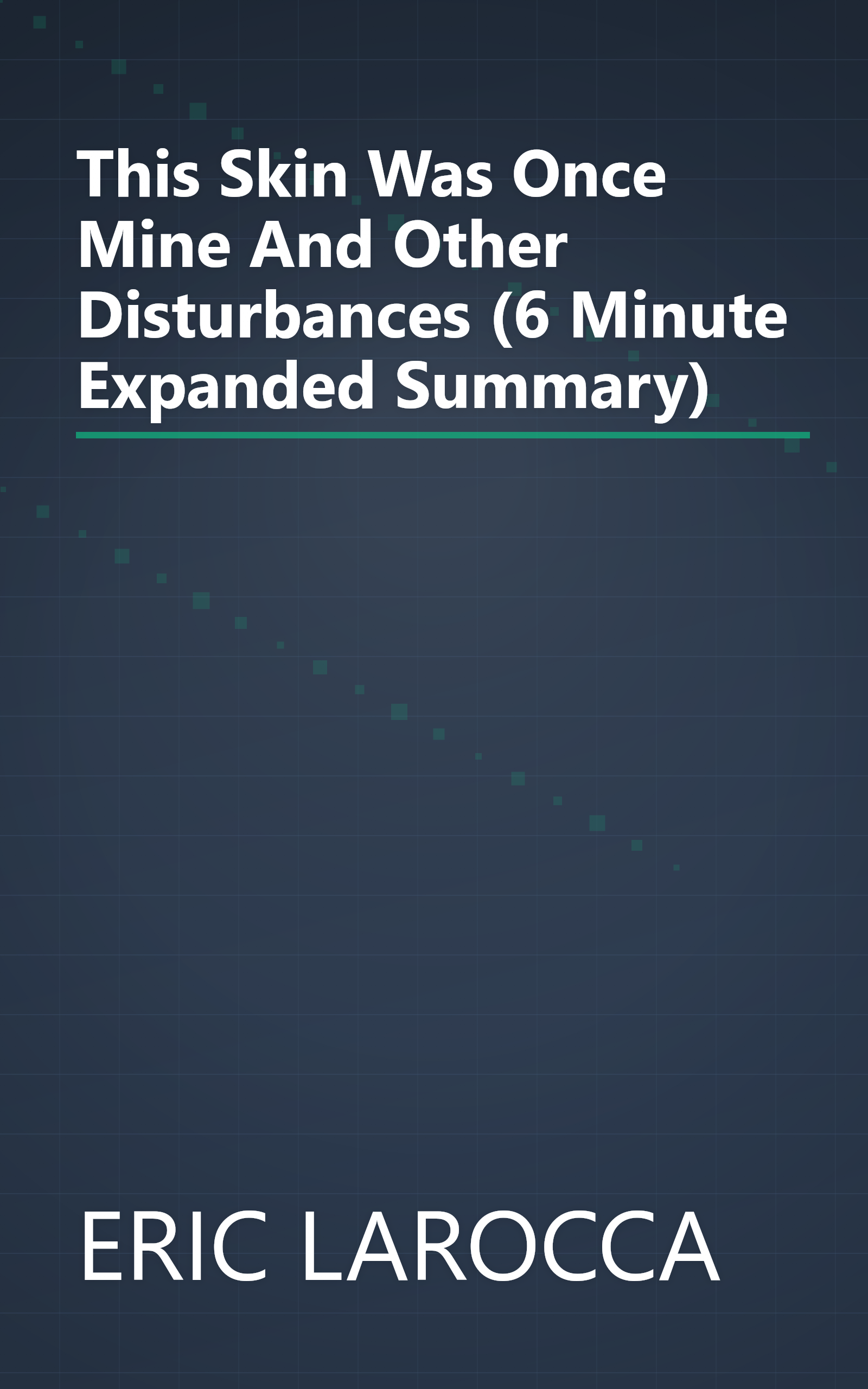 This Skin Was Once Mine And Other Disturbances (6 Minute   Expanded Summary) book cover