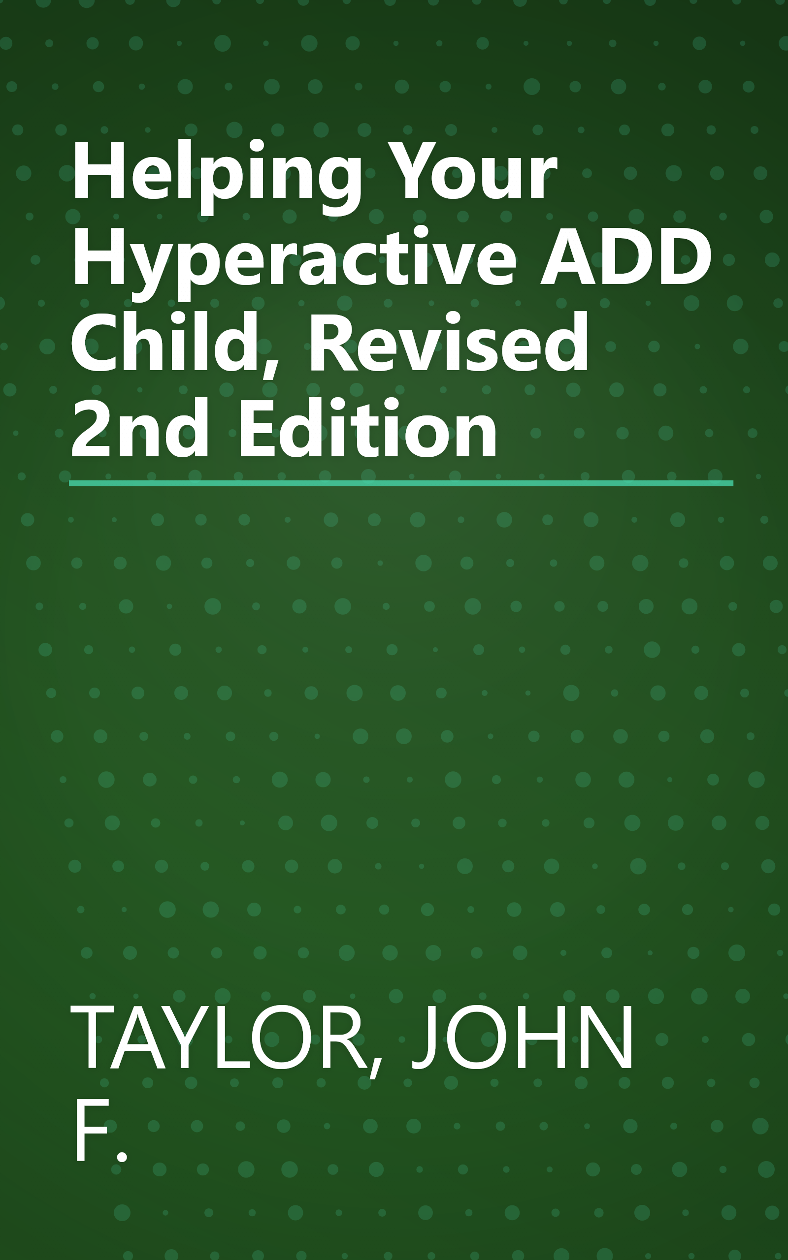 Helping Your Hyperactive ADD Child, Revised 2nd Edition book cover