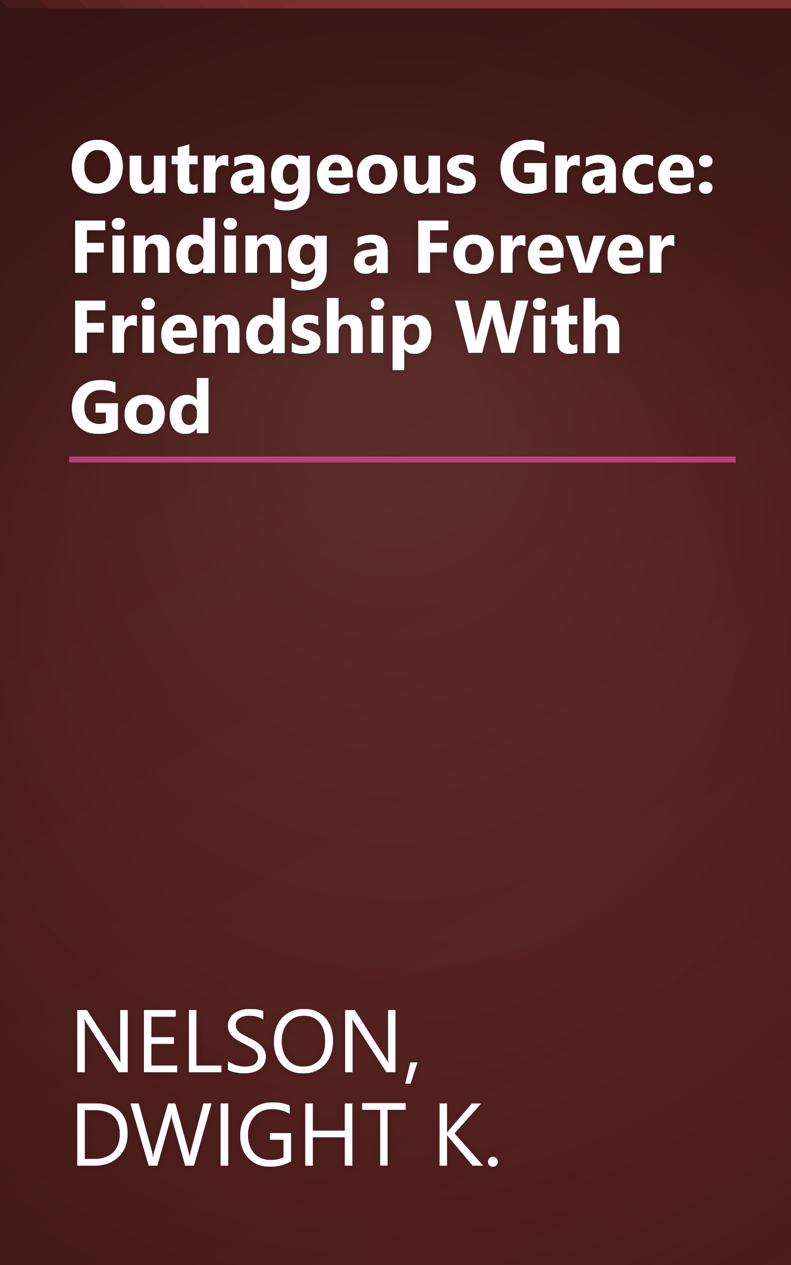Outrageous Grace: Finding a Forever Friendship With God book cover