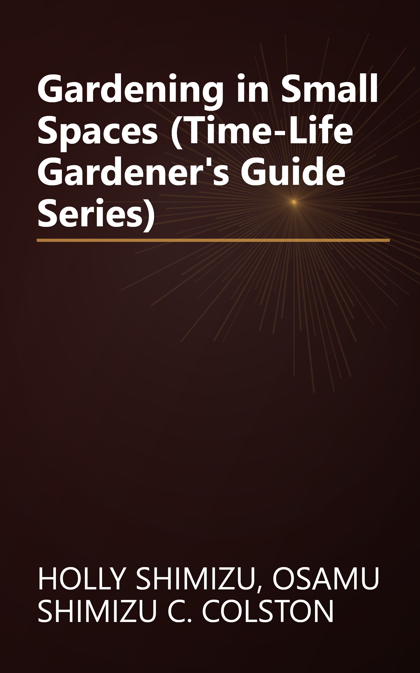 Gardening in Small Spaces (Time-Life Gardener's Guide Series) book cover
