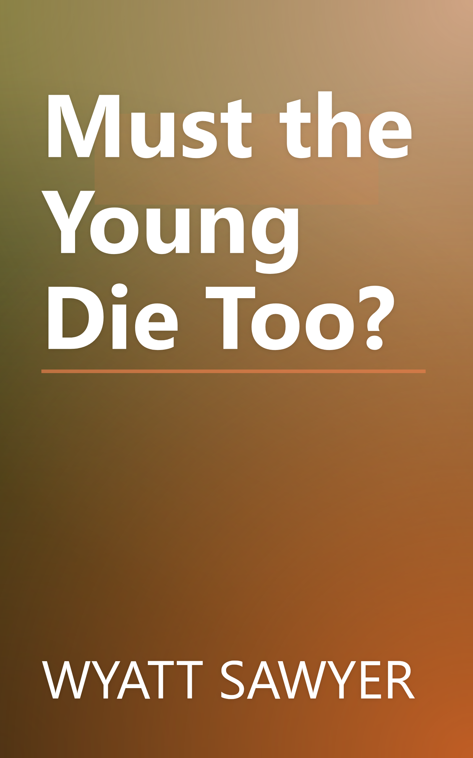 Must the Young Die Too? book cover