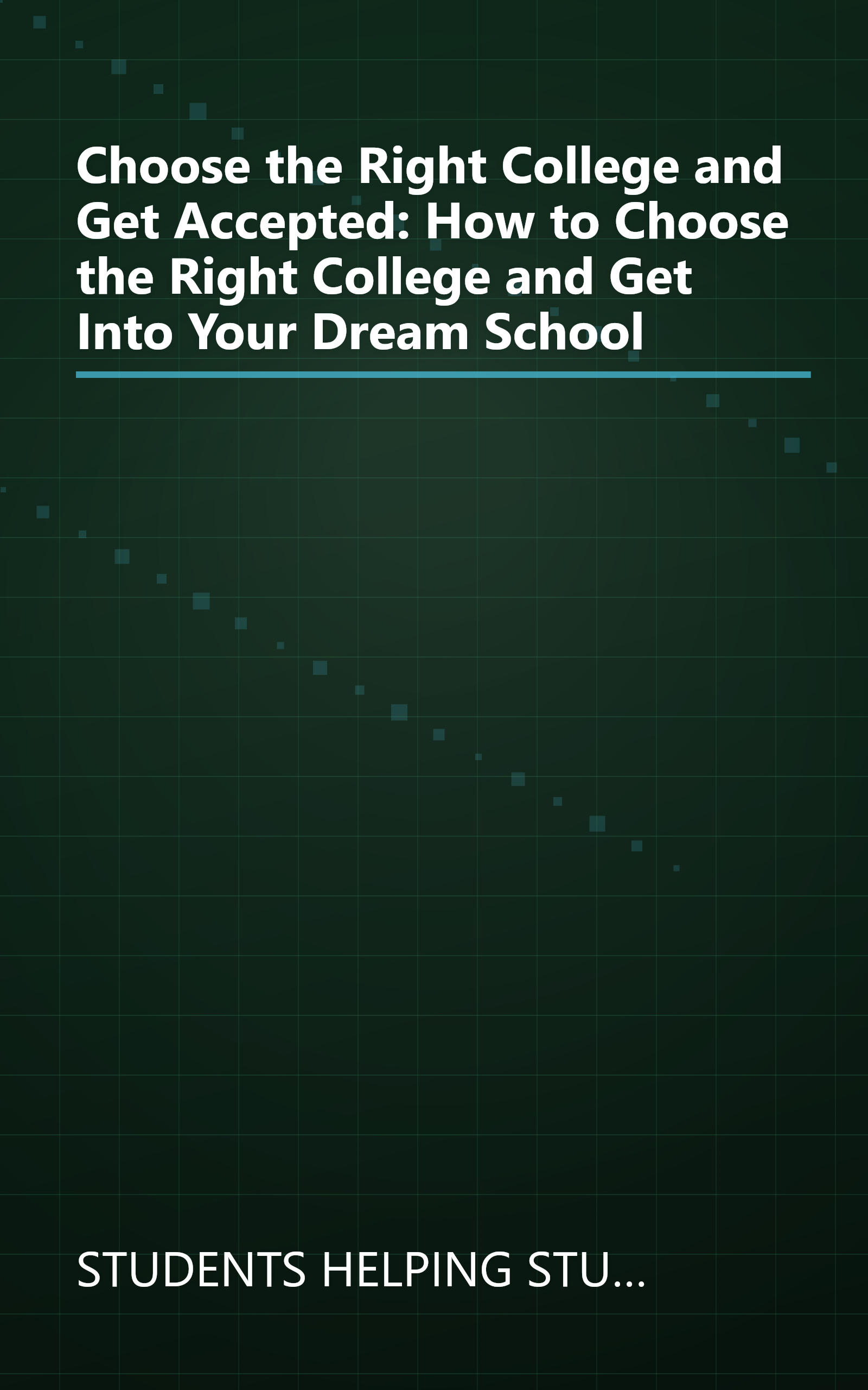 Choose the Right College and Get Accepted: How to Choose the Right College and Get Into Your Dream School book cover