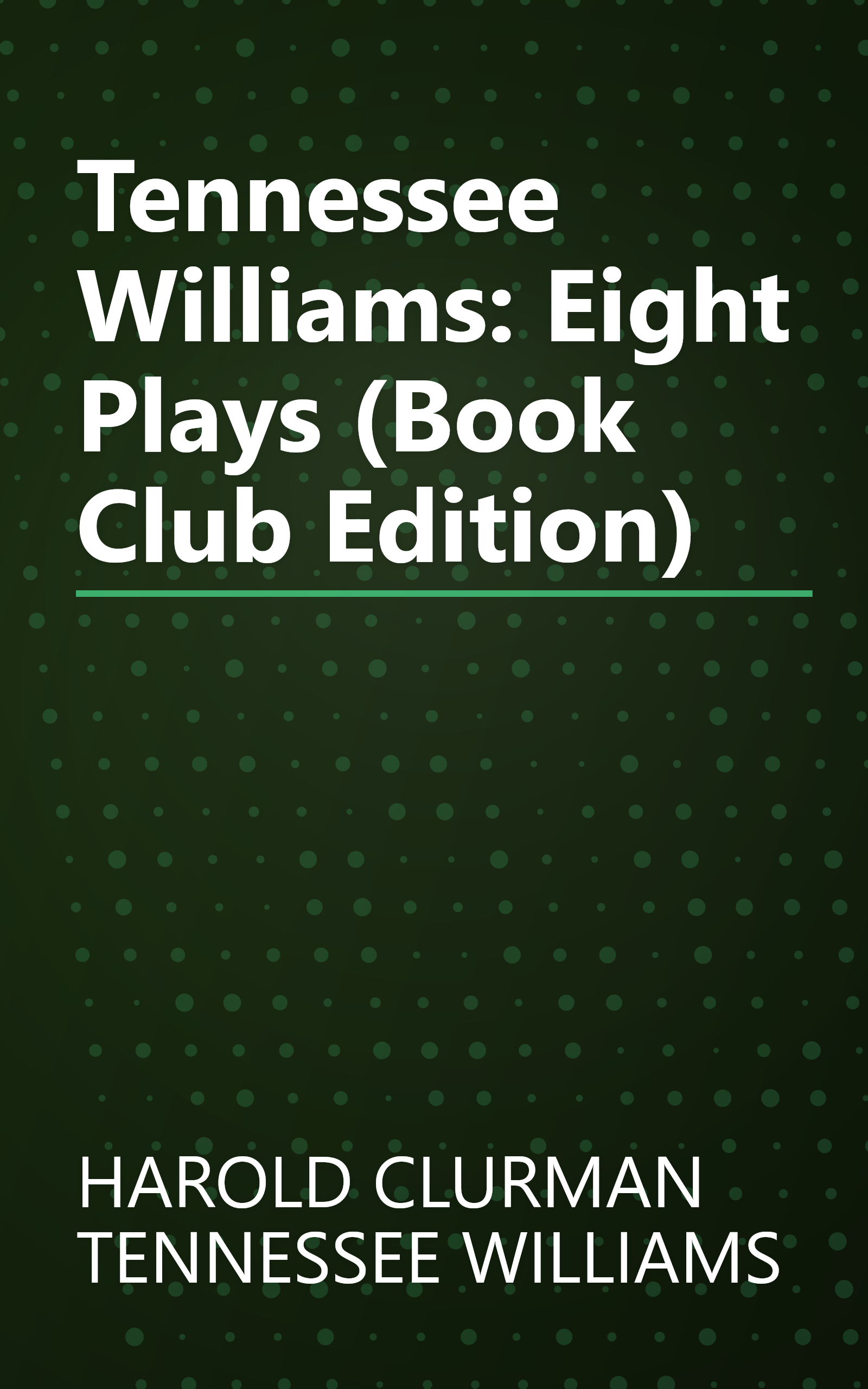 Tennessee Williams: Eight Plays (Book Club Edition) book cover