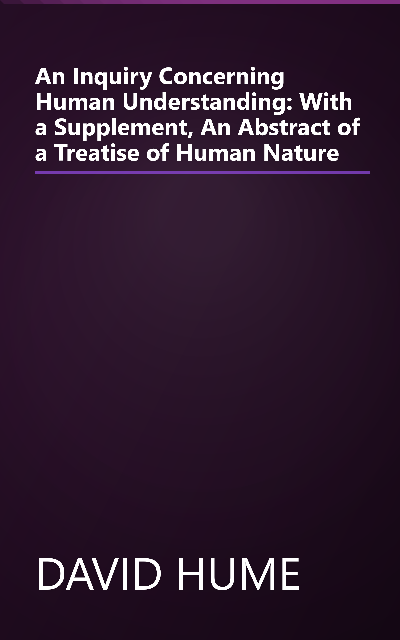 An Inquiry Concerning Human Understanding: With a Supplement, An Abstract of a Treatise of Human Nature book cover