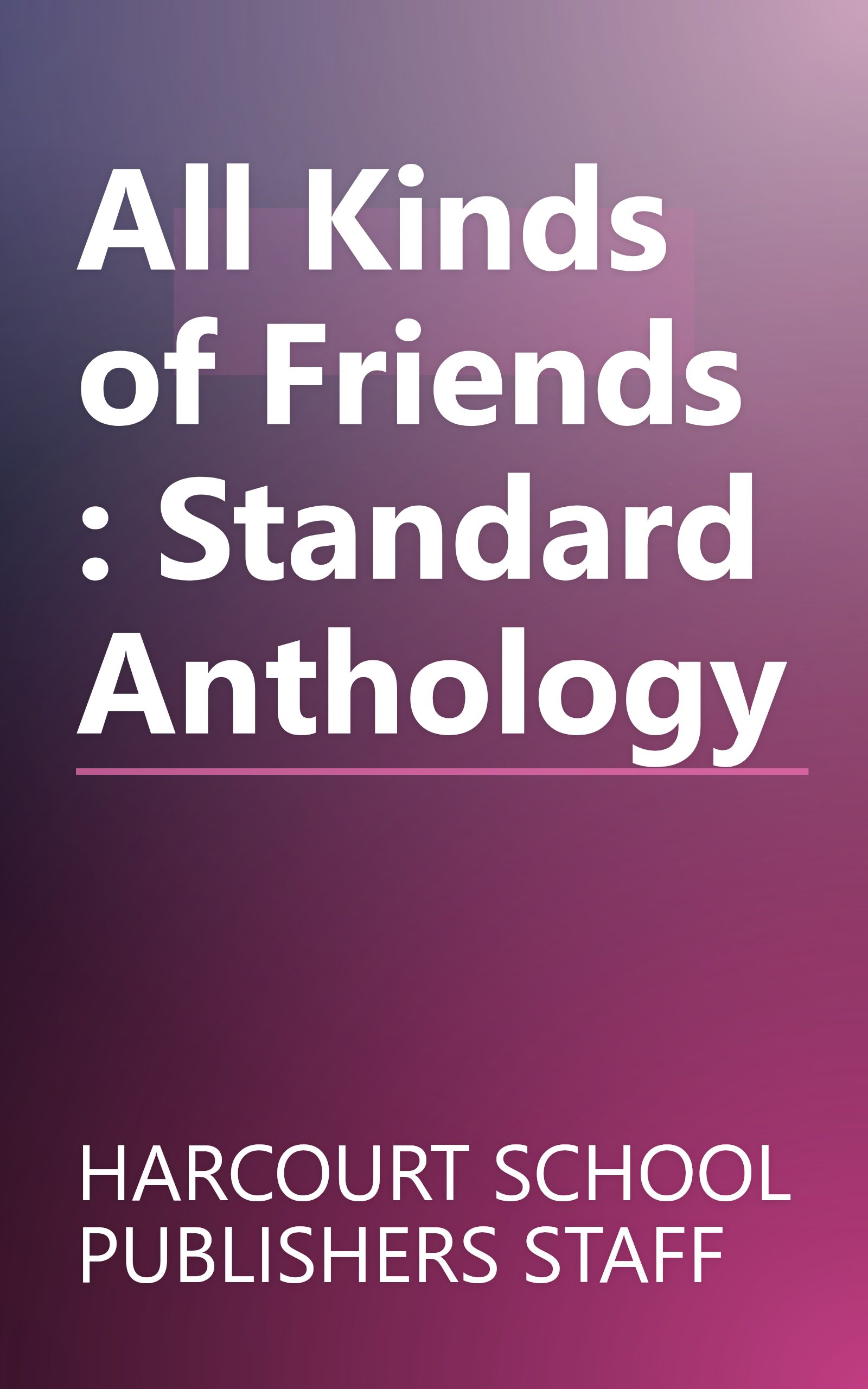 All Kinds of Friends : Standard Anthology book cover