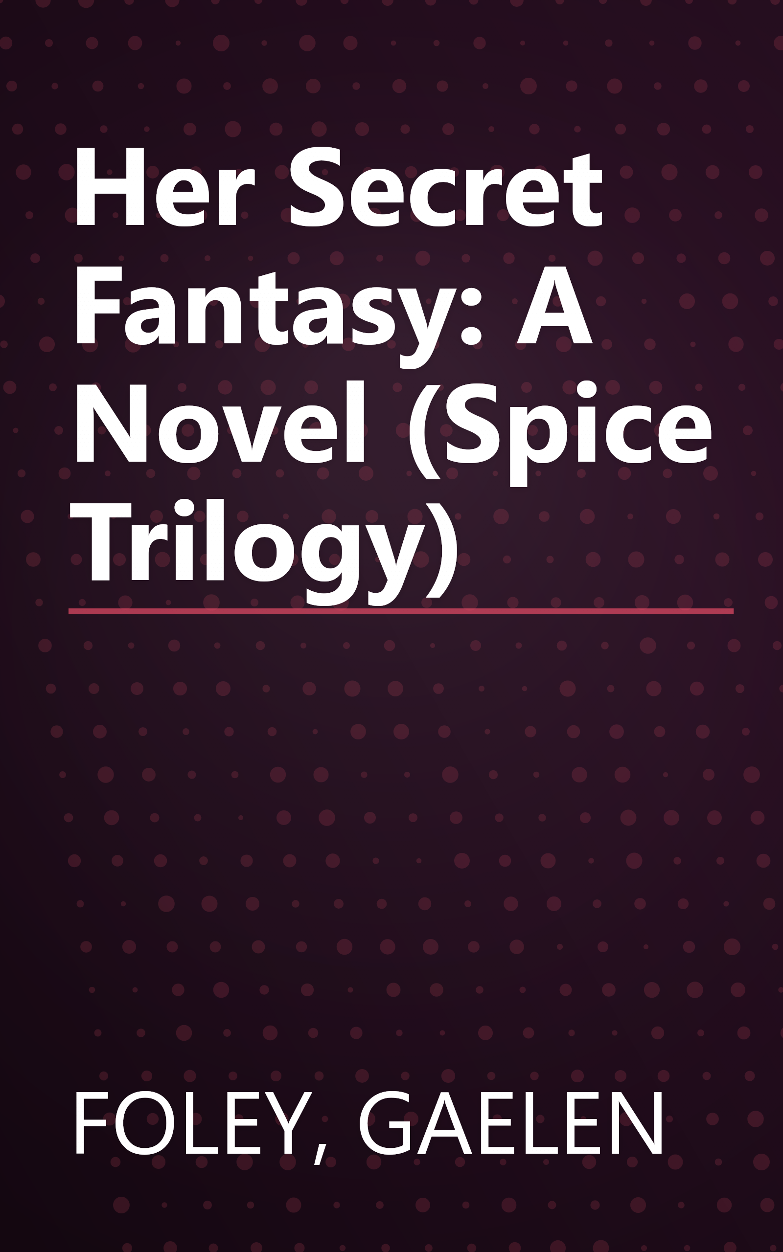 Her Secret Fantasy: A Novel (Spice Trilogy) book cover
