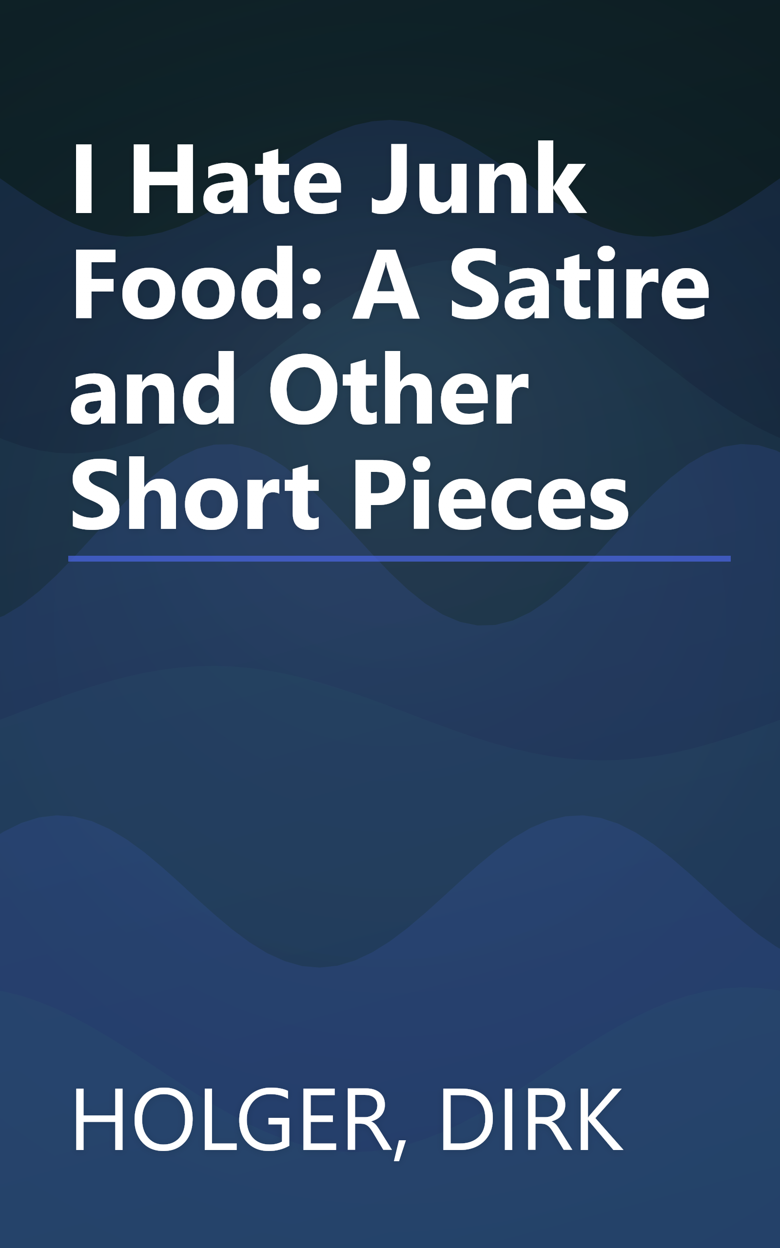I Hate Junk Food: A Satire and Other Short Pieces book cover