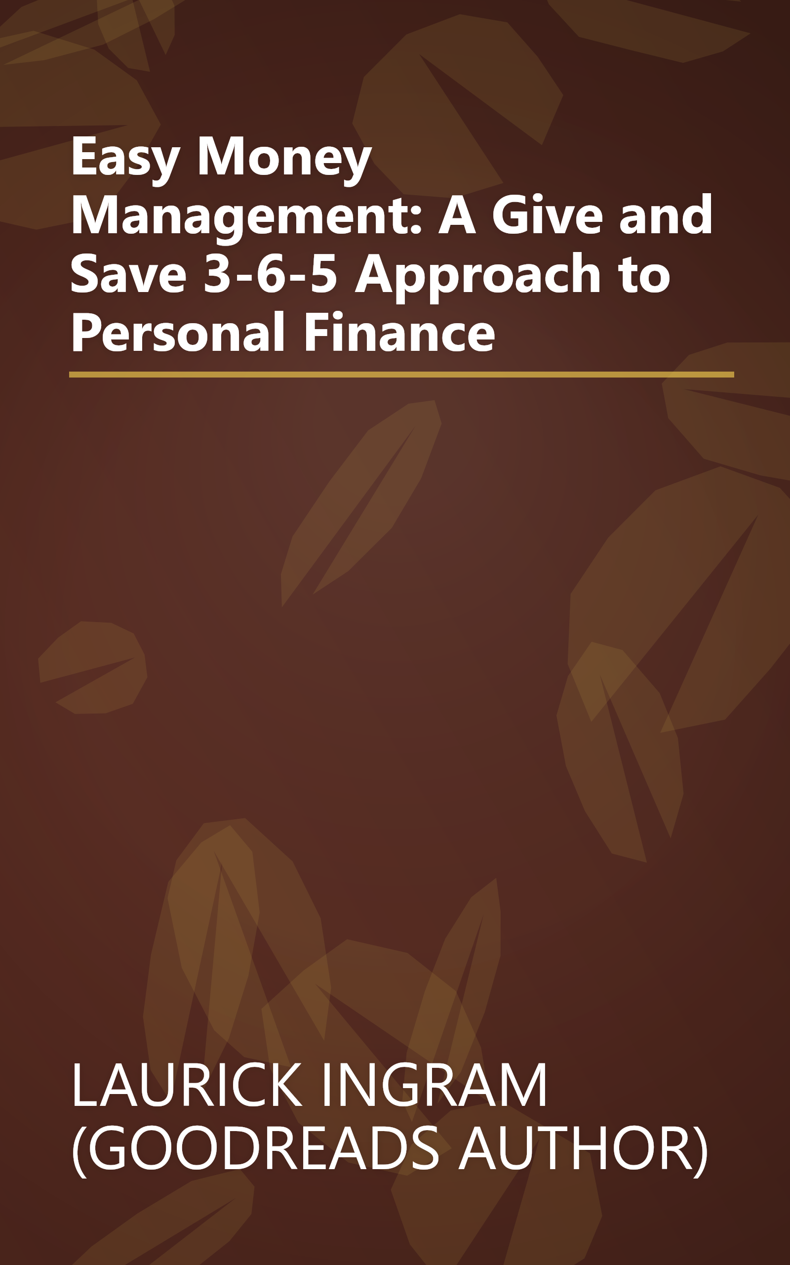 Easy Money Management: A Give and Save 3-6-5 Approach to Personal Finance book cover