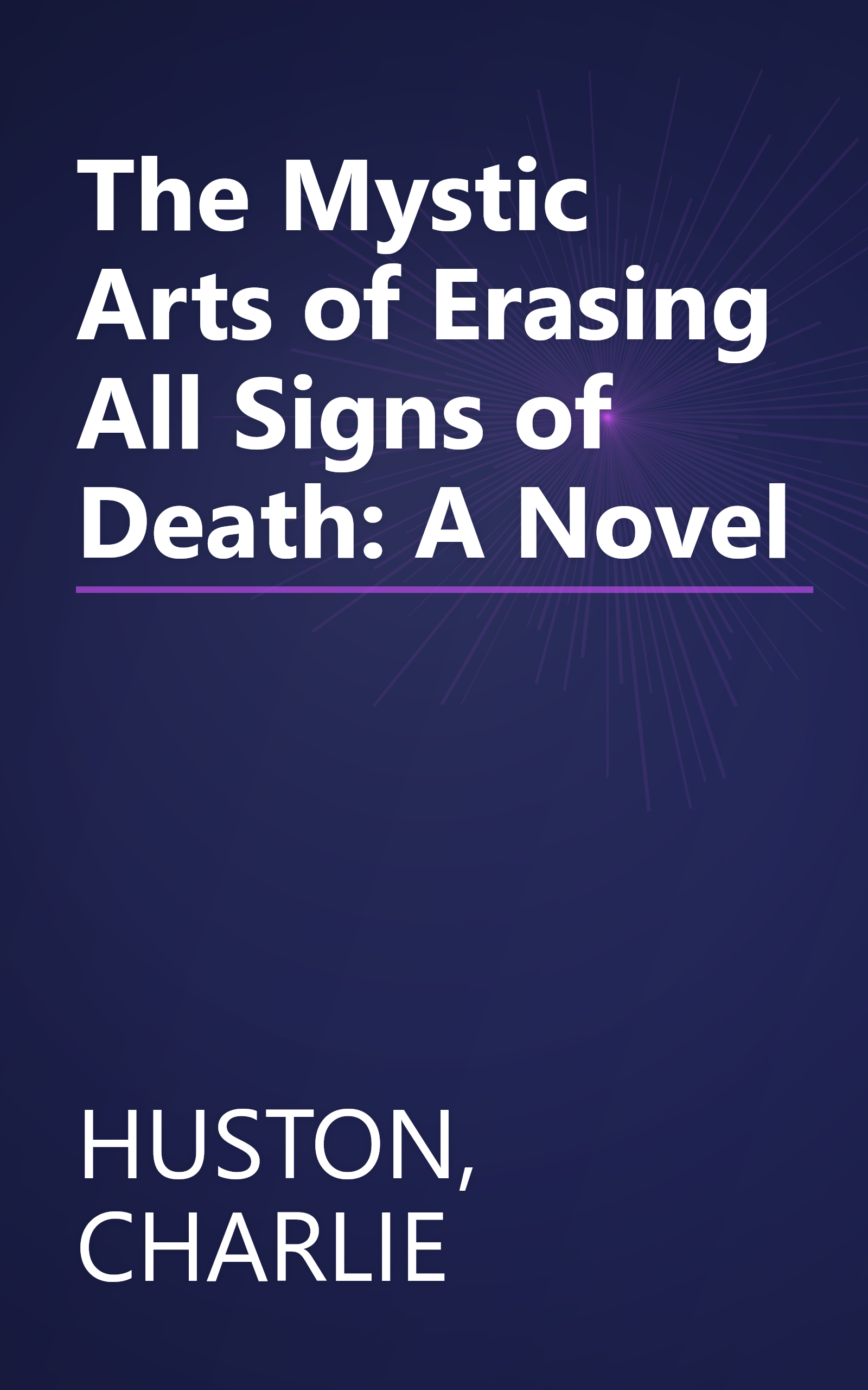 The Mystic Arts of Erasing All Signs of Death: A Novel book cover