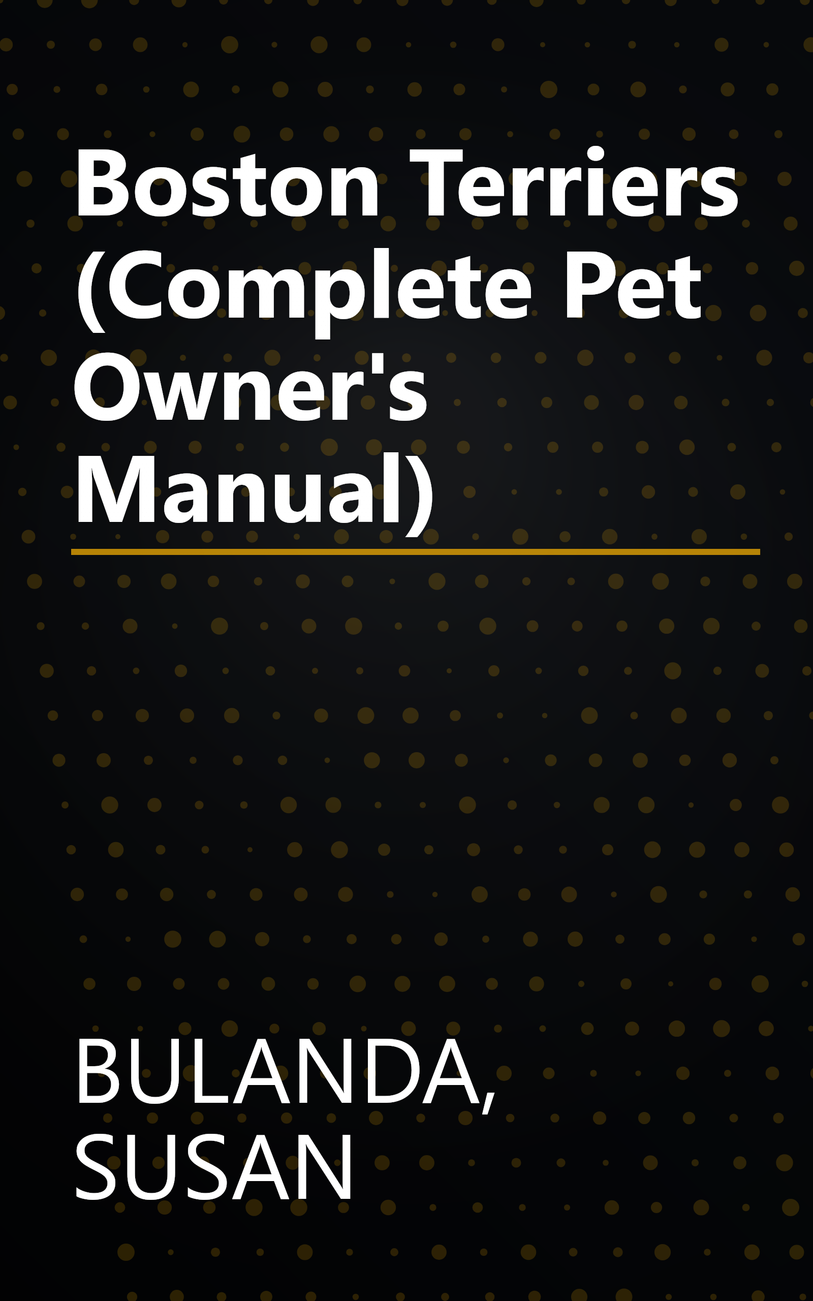 Boston Terriers (Complete Pet Owner's Manual) book cover