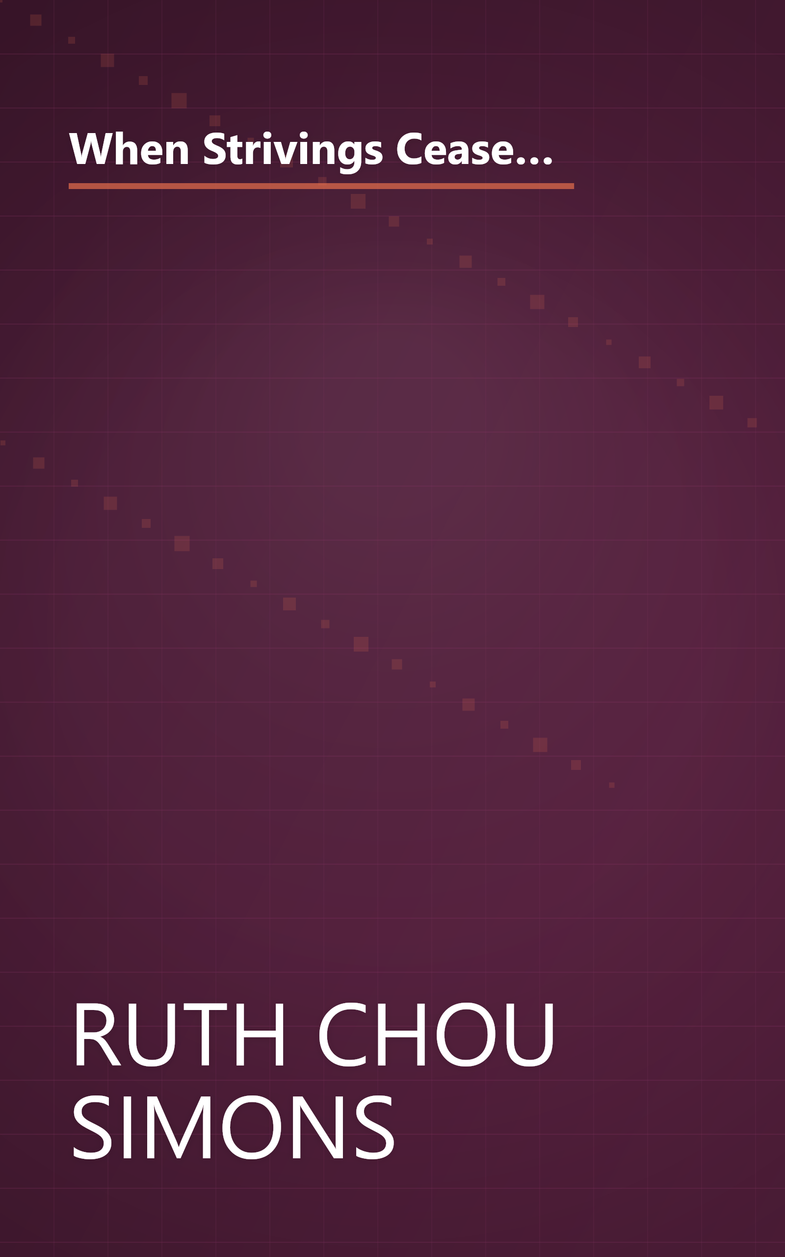 When Strivings Cease: Replacing the Gospel of Self-Improvement with the Gospel of Life-Transforming Grace book cover