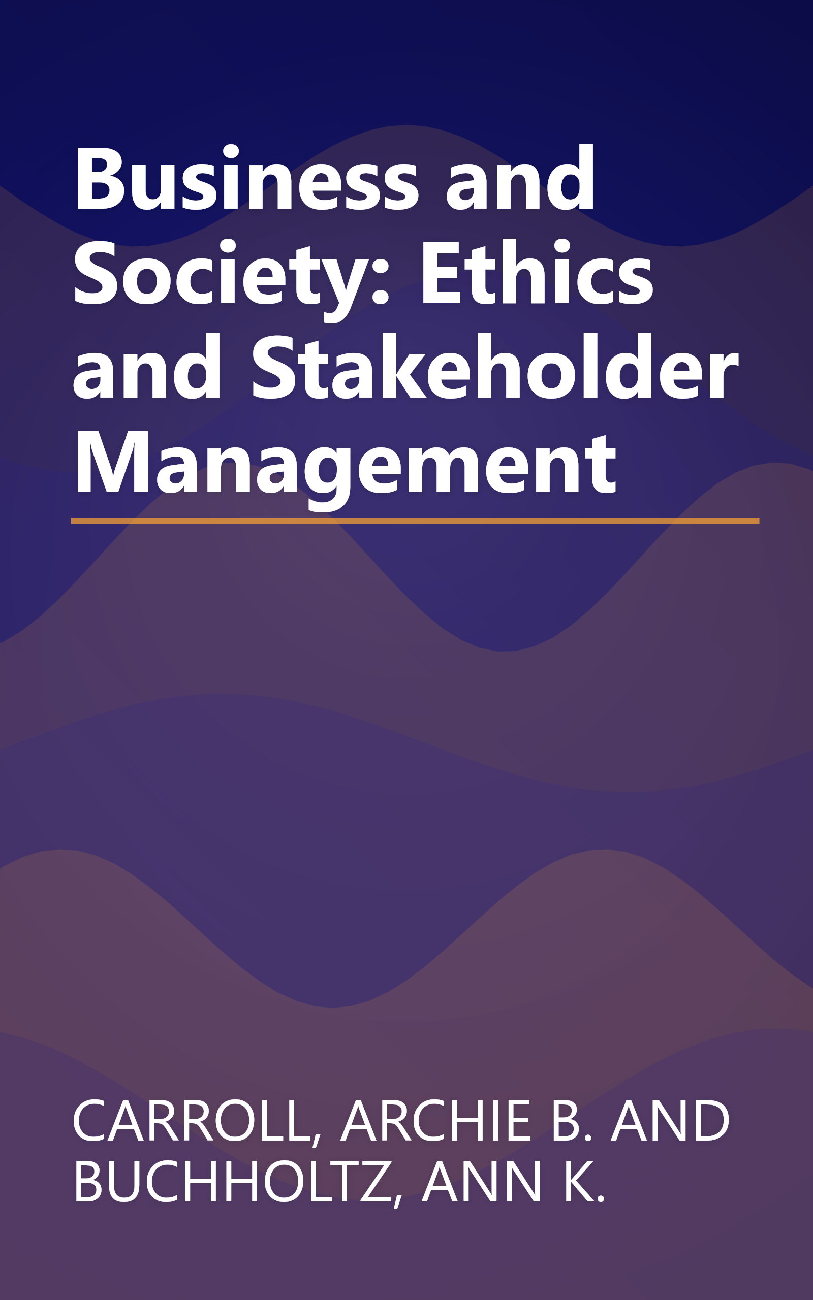 Business and Society: Ethics and Stakeholder Management book cover