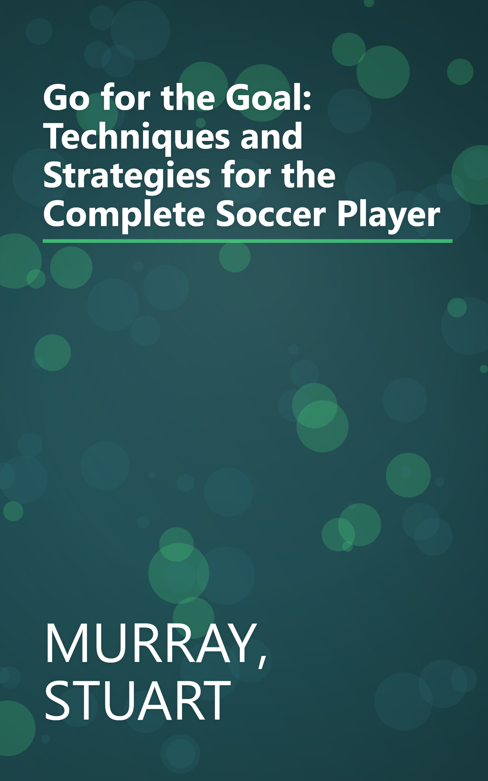 Go for the Goal: Techniques and Strategies for the Complete Soccer Player book cover