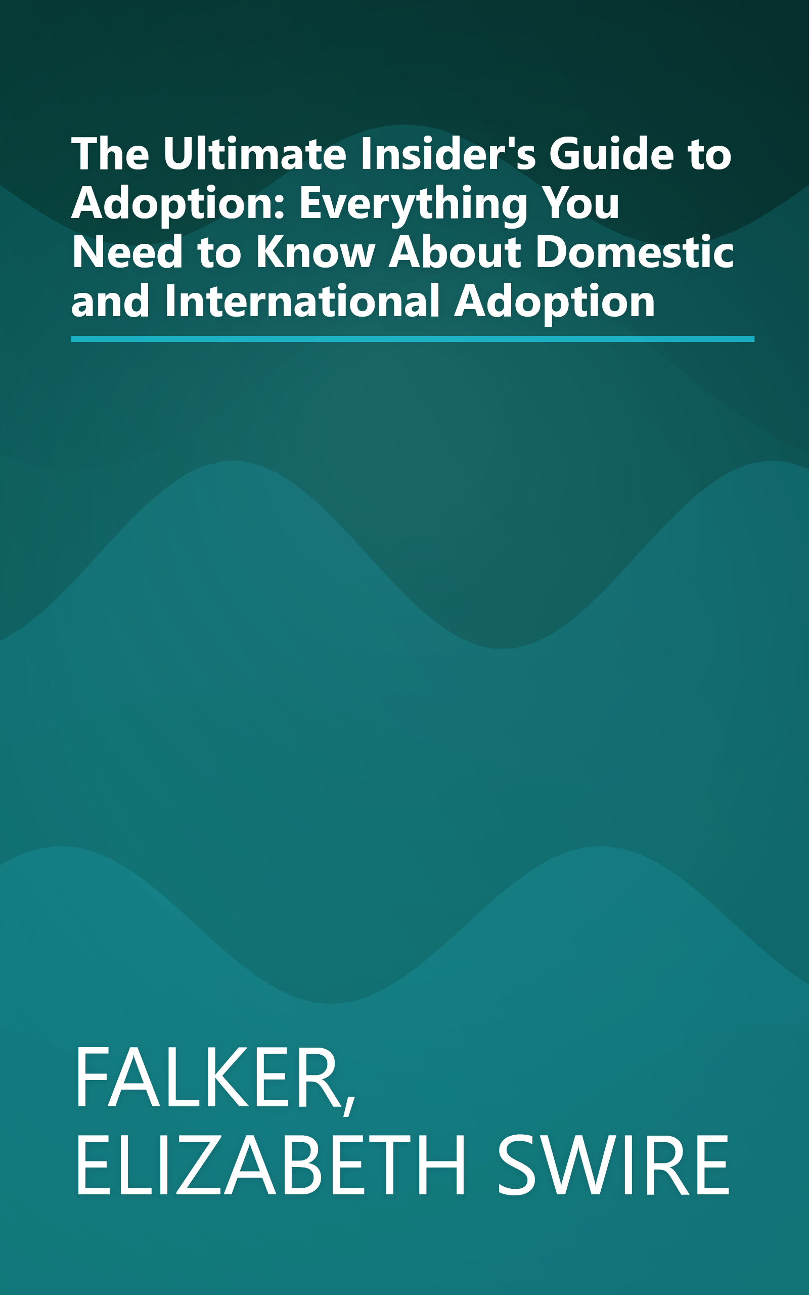 The Ultimate Insider's Guide to Adoption: Everything You Need to Know About Domestic and International Adoption book cover