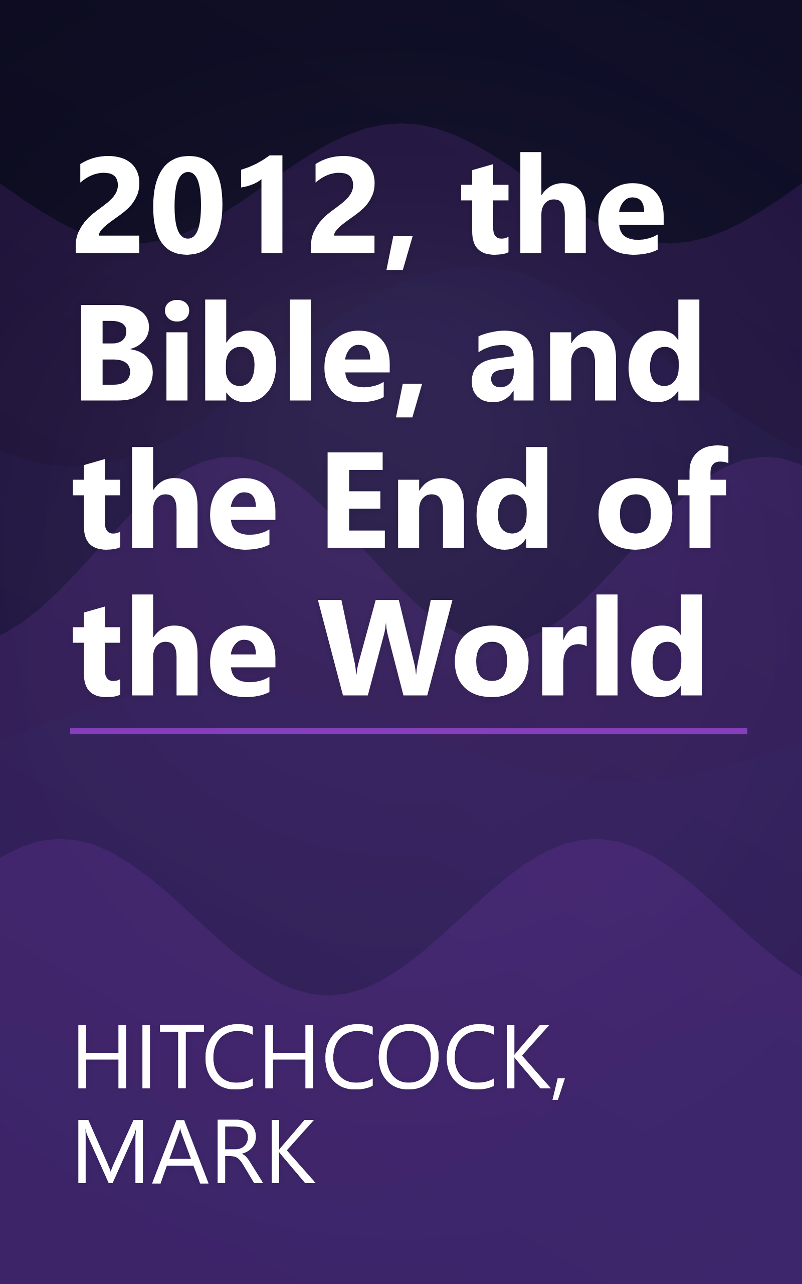 2012, the Bible, and the End of the World book cover