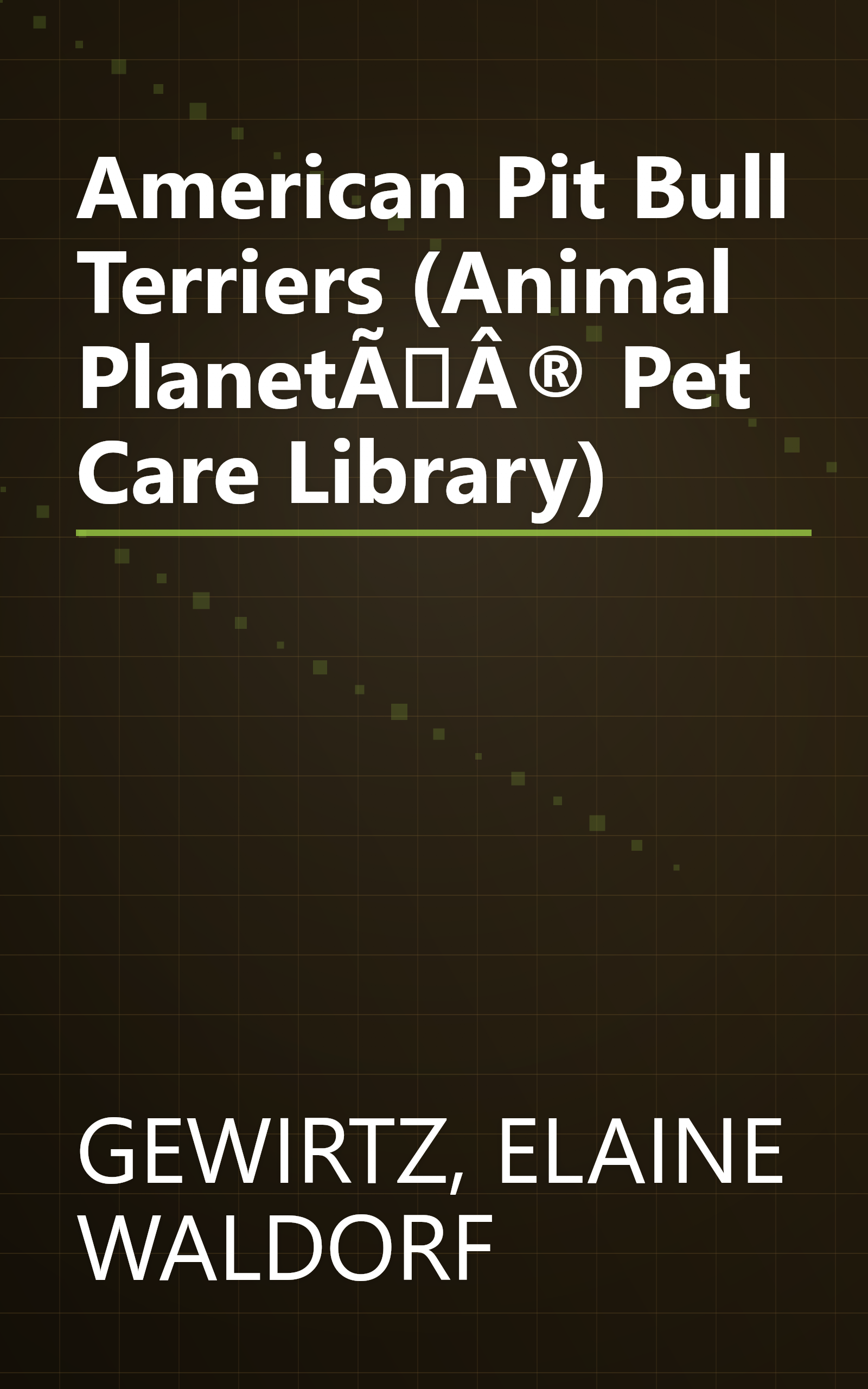 American Pit Bull Terriers (Animal PlanetÃÂ® Pet Care Library) book cover