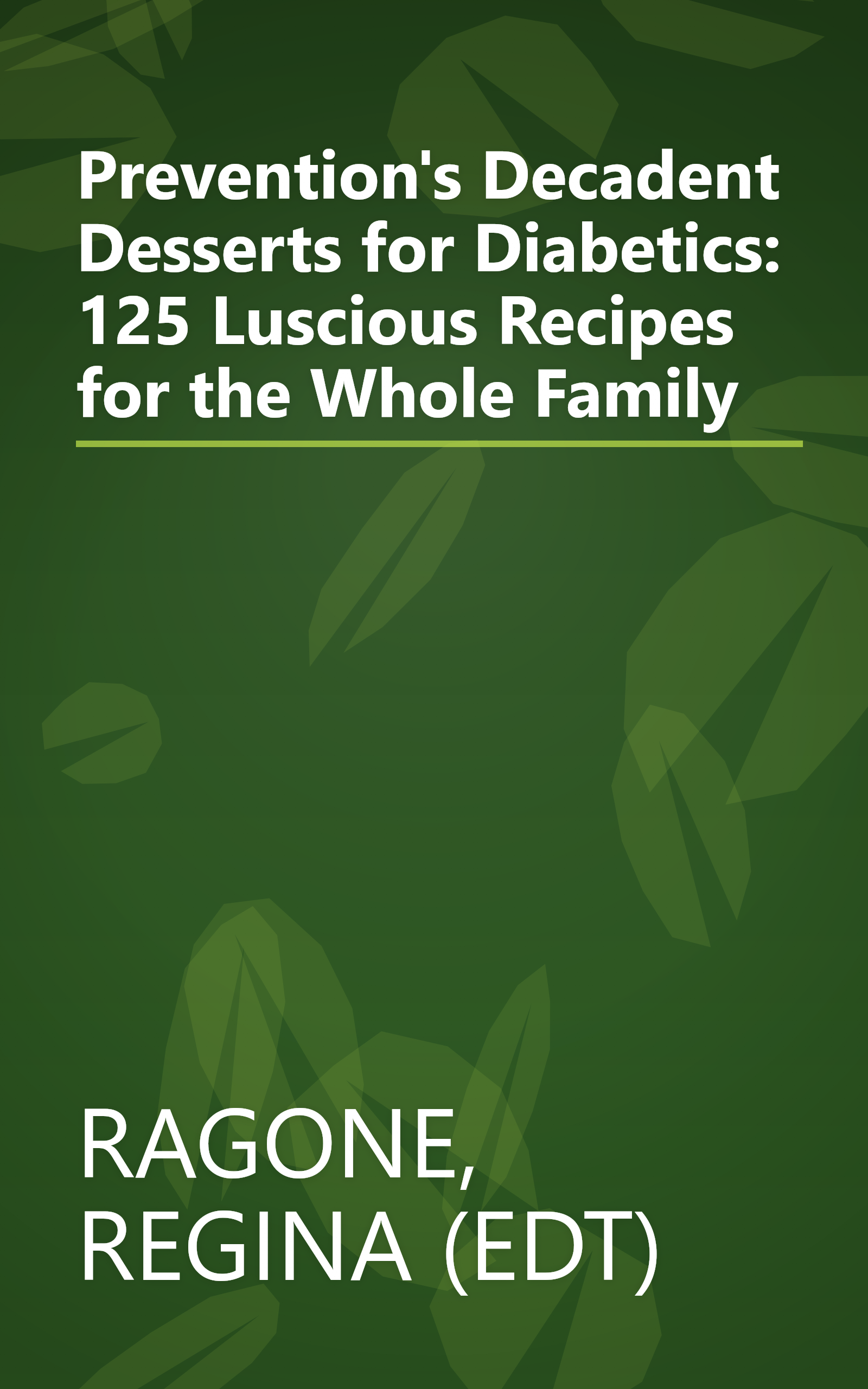 Prevention's Decadent Desserts for Diabetics: 125 Luscious Recipes for the Whole Family book cover