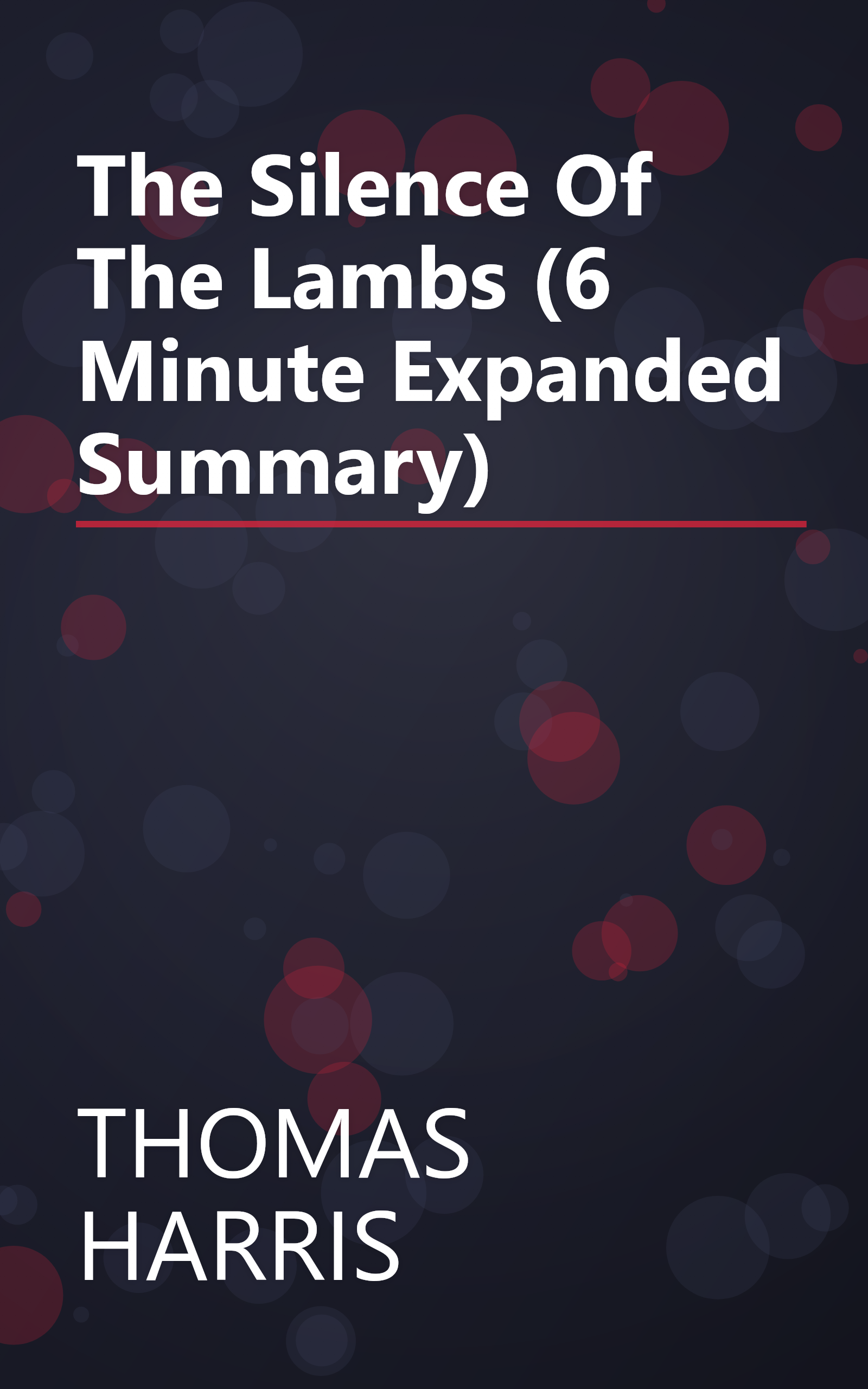 The Silence Of The Lambs (6 Minute   Expanded Summary) book cover