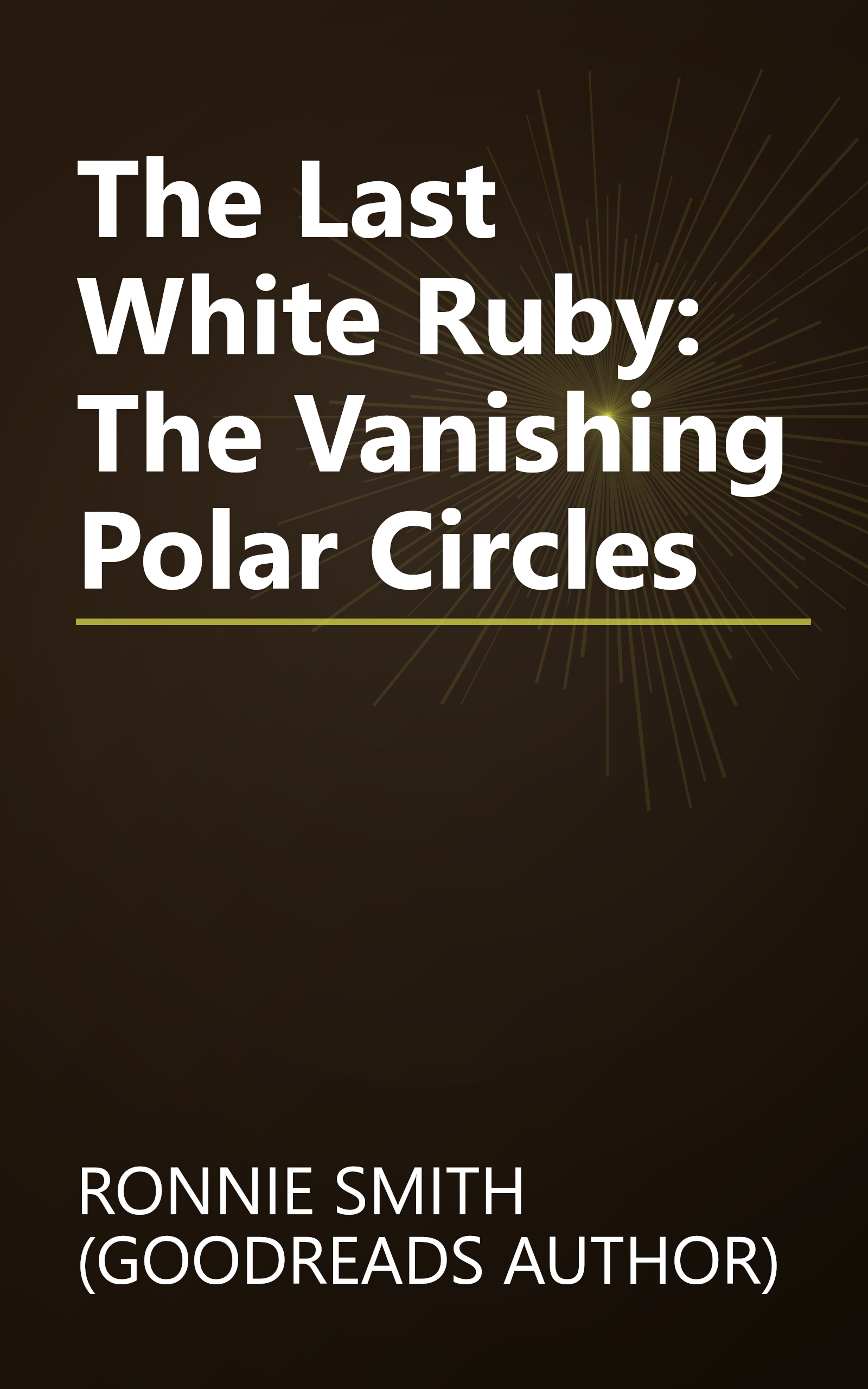 The Last White Ruby: The Vanishing Polar Circles book cover