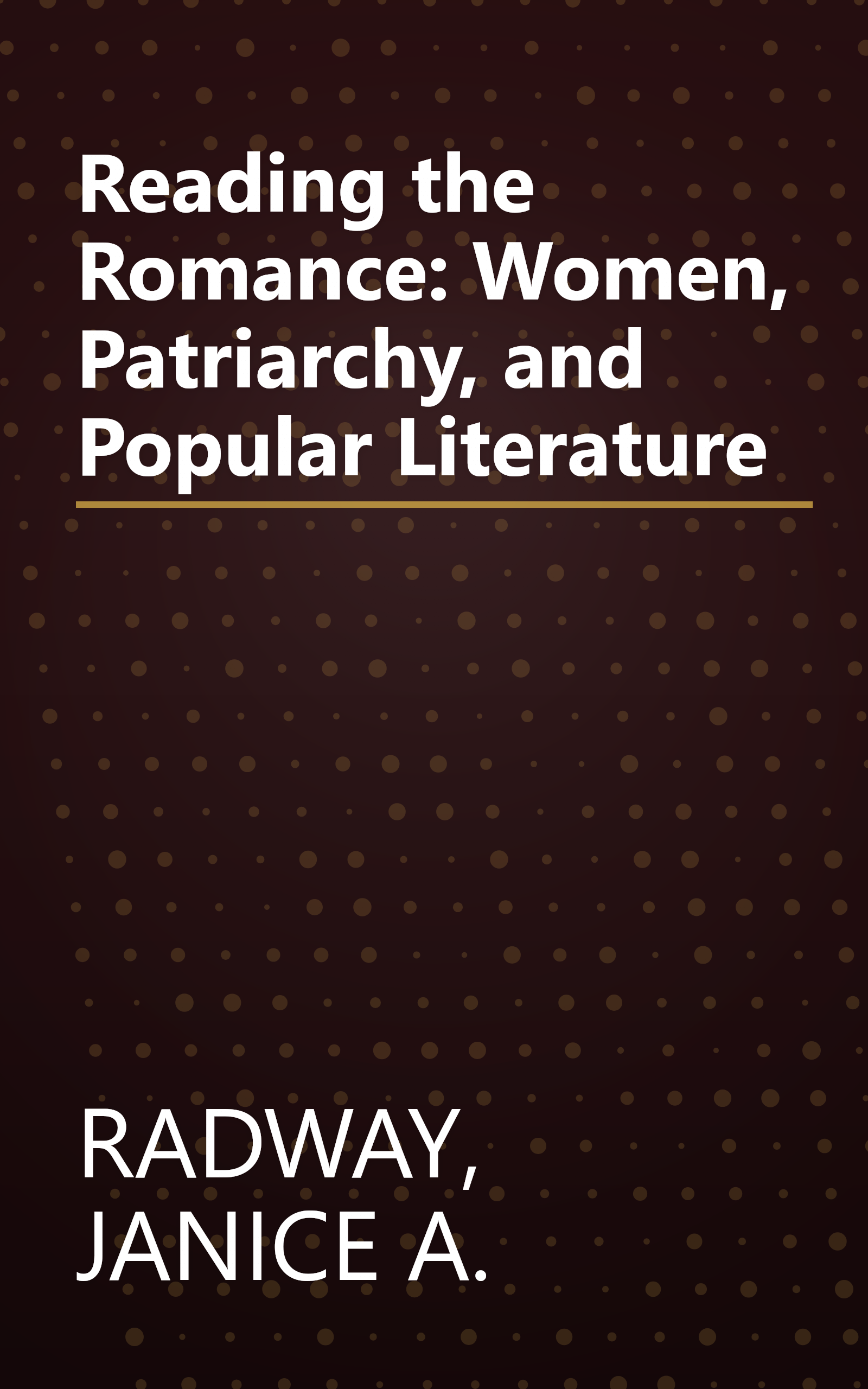 Reading the Romance: Women, Patriarchy, and Popular Literature book cover