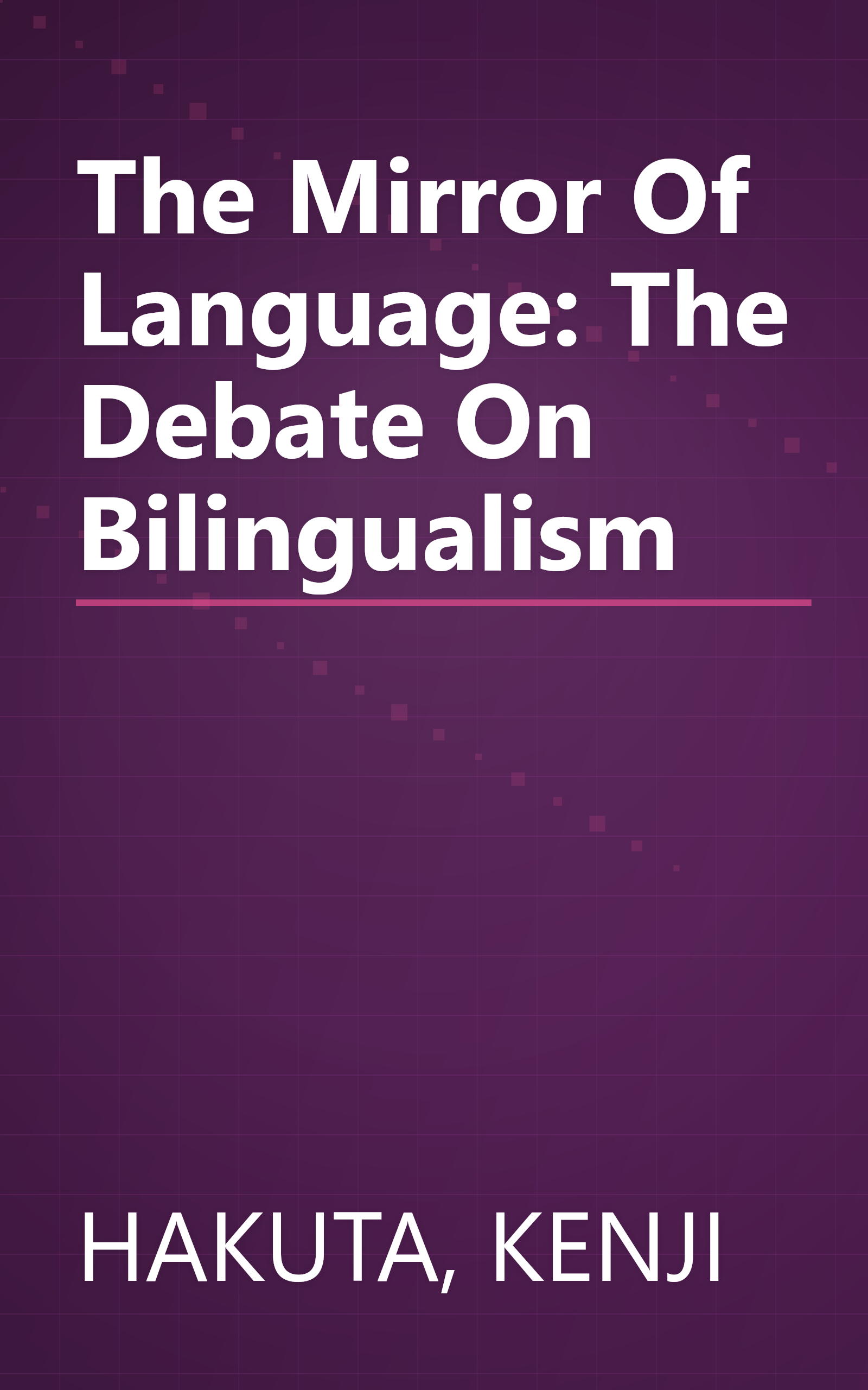 The Mirror Of Language: The Debate On Bilingualism book cover