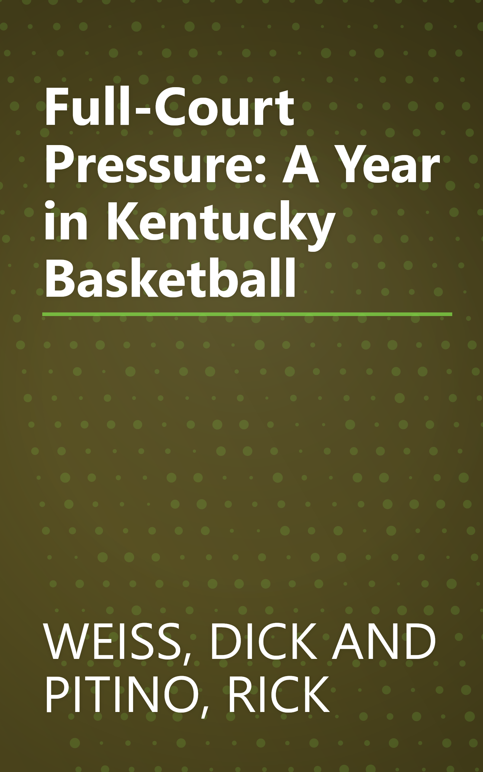 Full-Court Pressure: A Year in Kentucky Basketball book cover