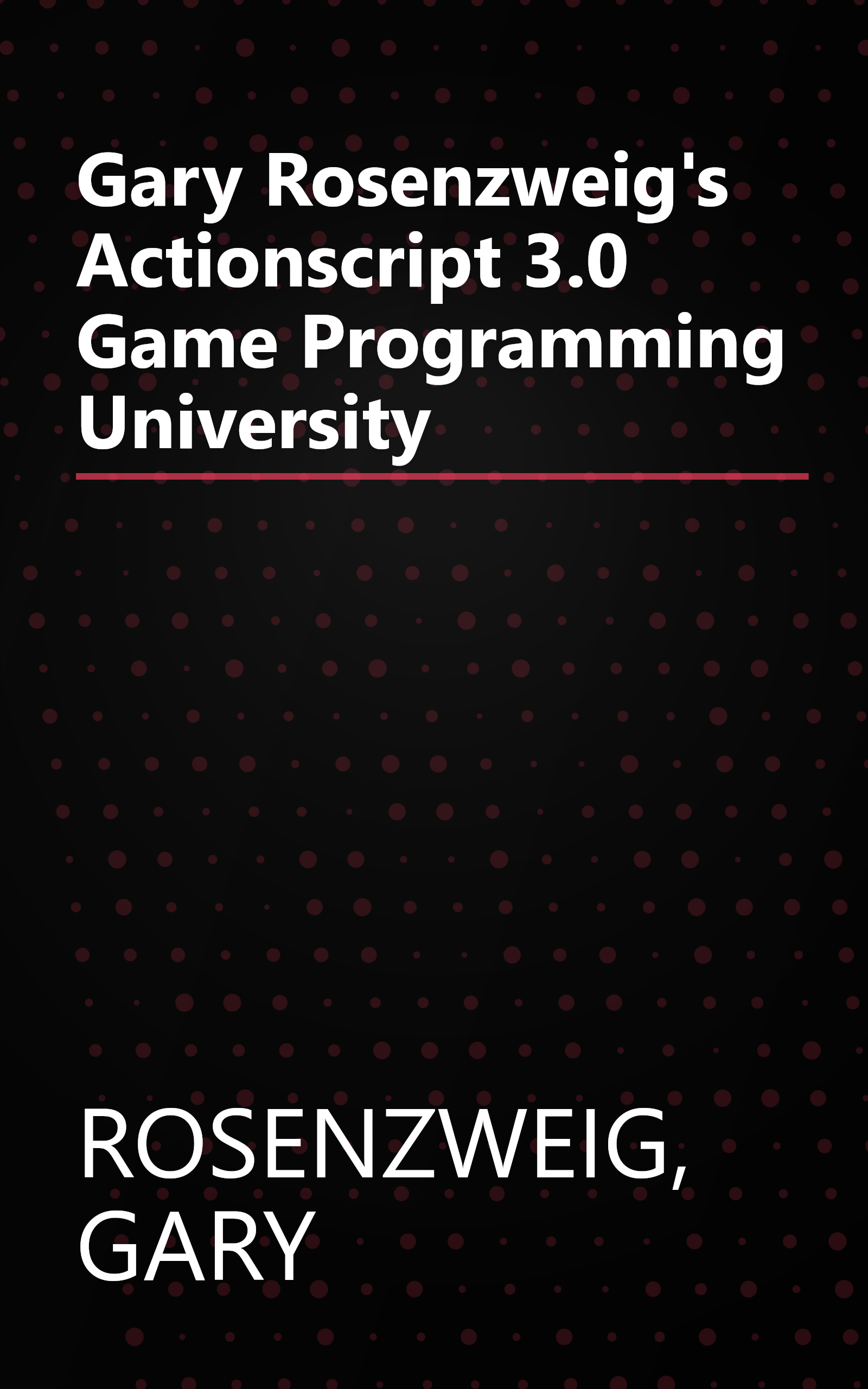 Gary Rosenzweig's Actionscript 3.0 Game Programming University book cover