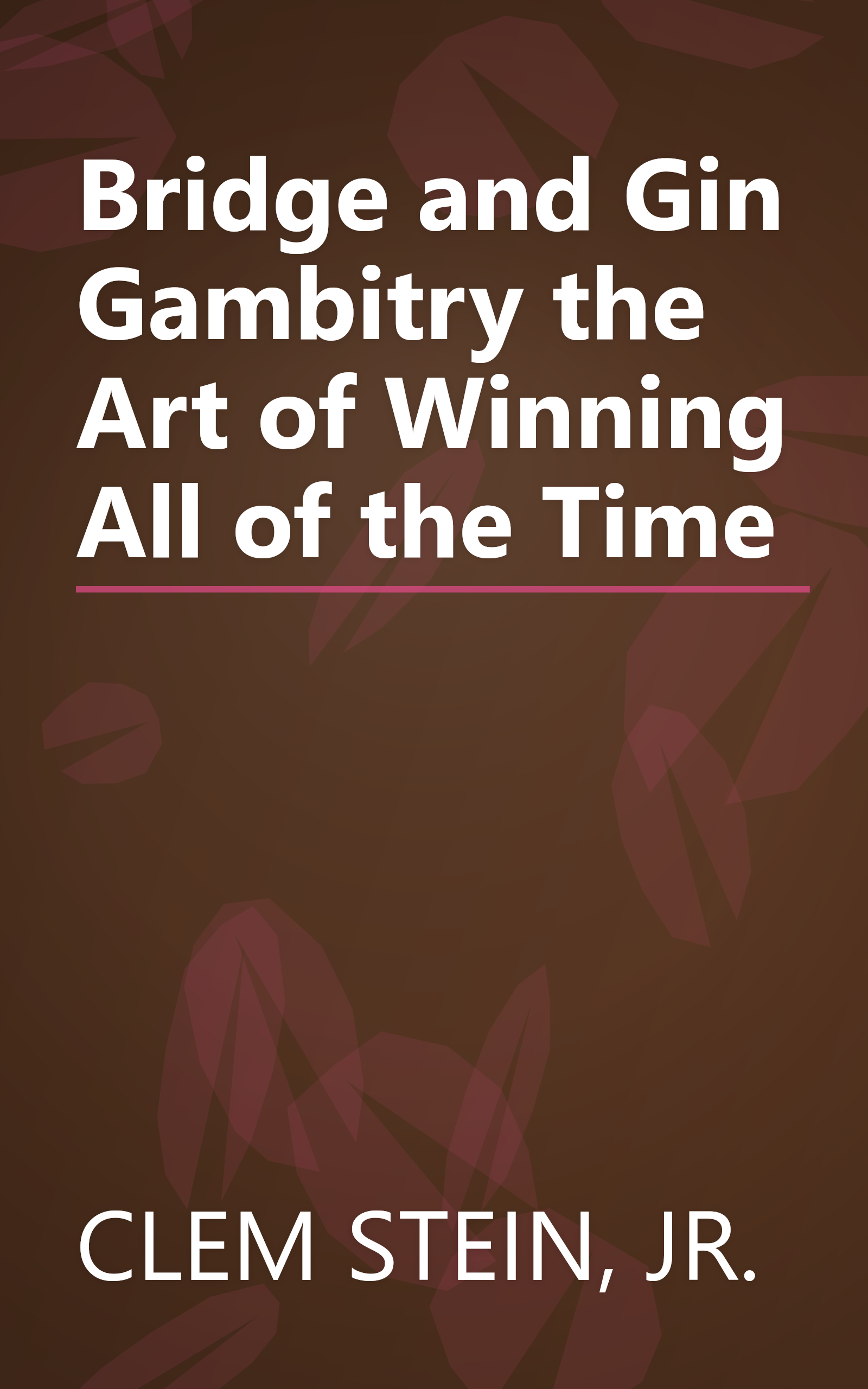 Bridge and Gin Gambitry the Art of Winning All of the Time book cover