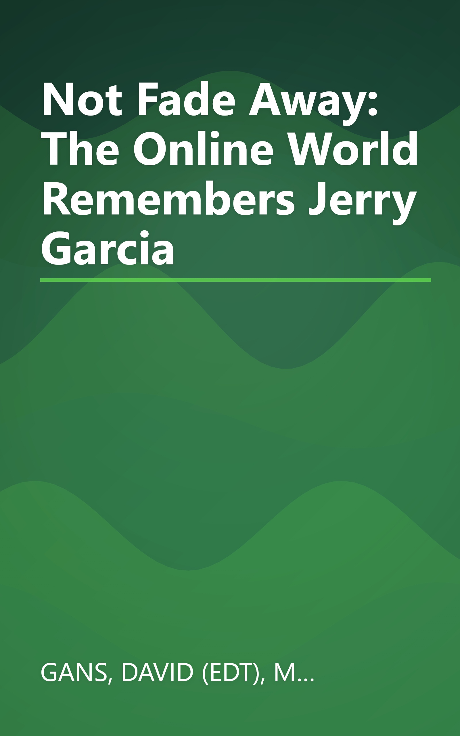 Not Fade Away: The Online World Remembers Jerry Garcia book cover