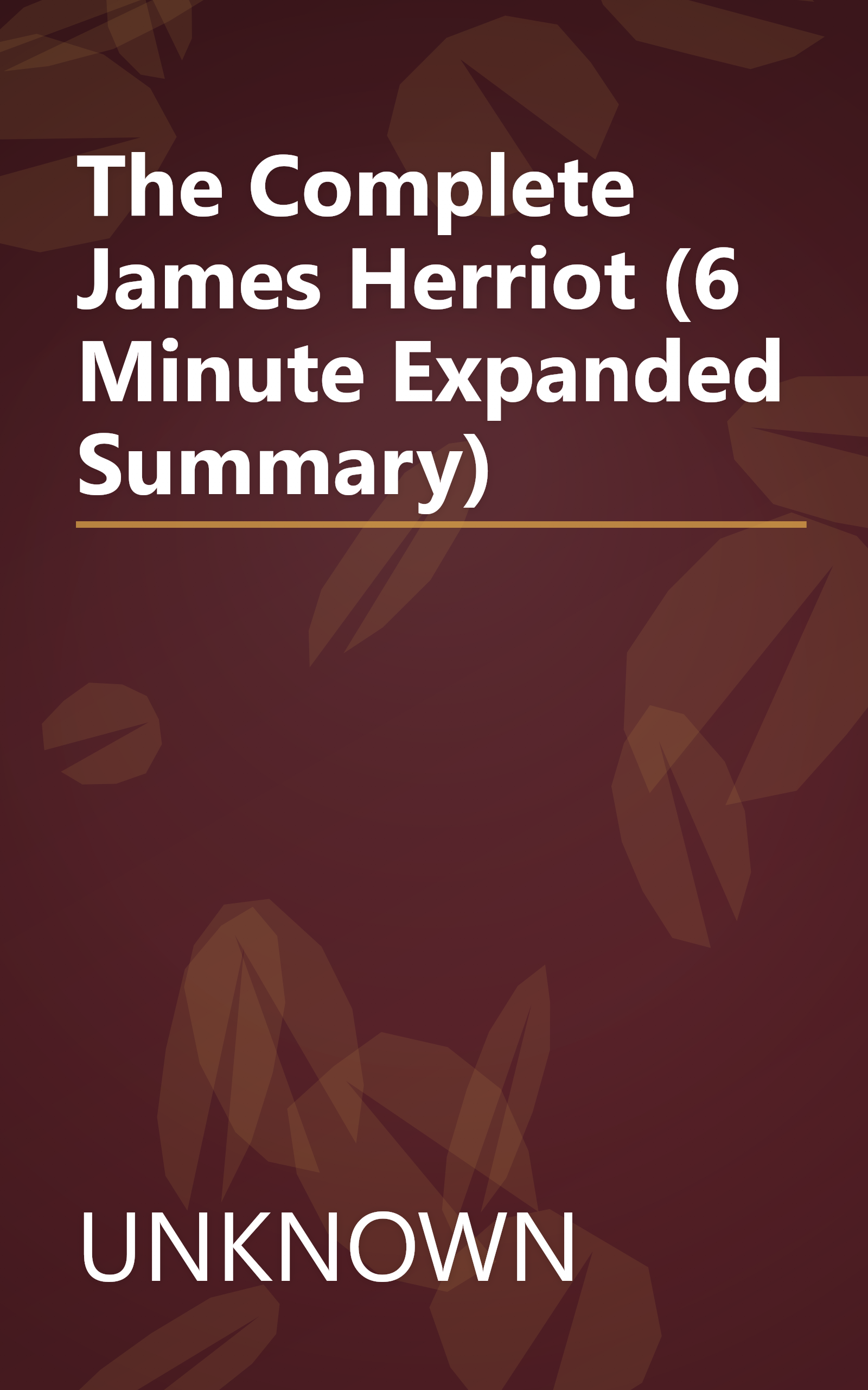 The Complete James Herriot (6 Minute   Expanded Summary) book cover