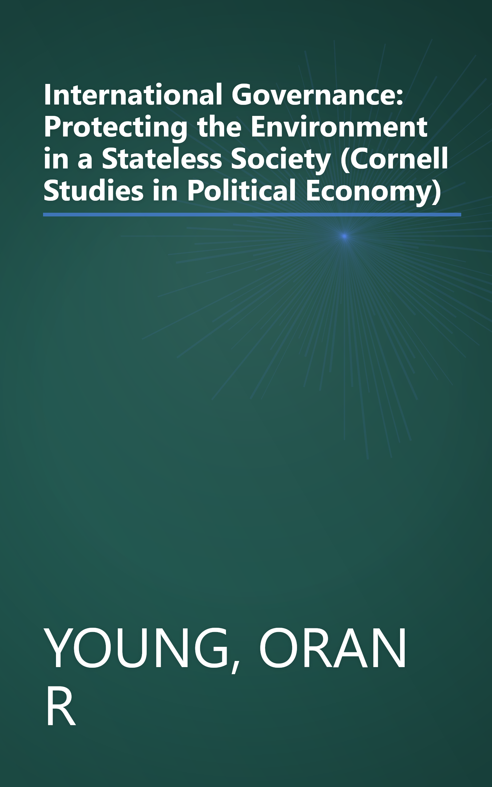 International Governance: Protecting the Environment in a Stateless Society (Cornell Studies in Political Economy) book cover