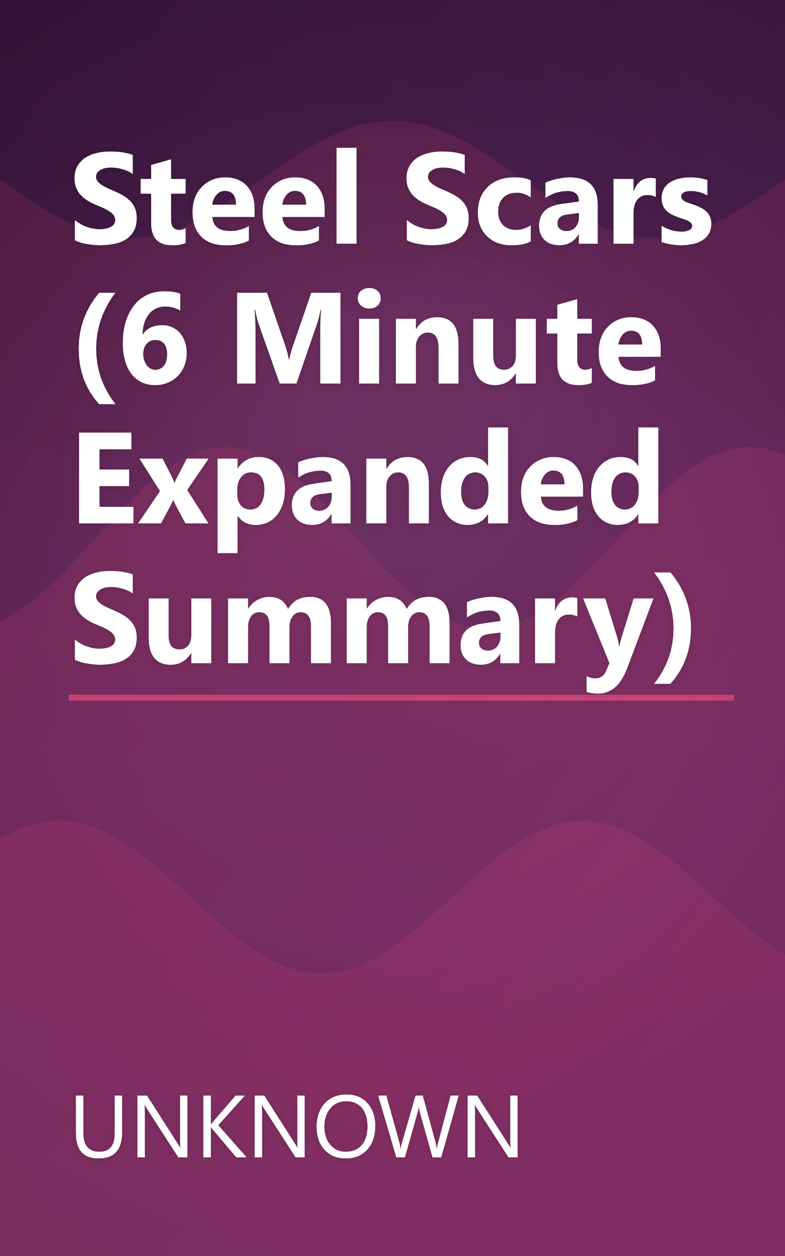 Steel Scars (6 Minute   Expanded Summary) book cover