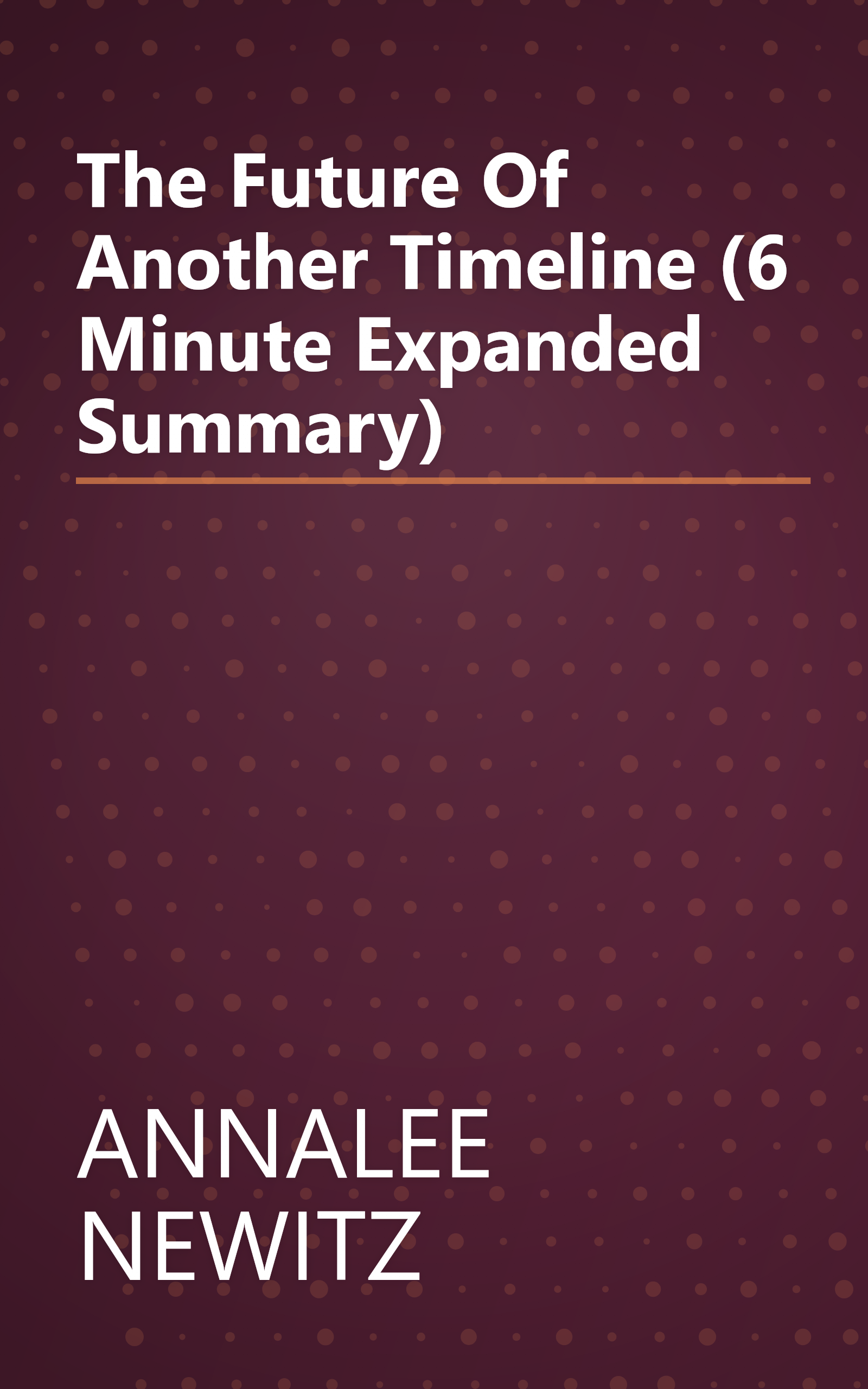 The Future Of Another Timeline (6 Minute   Expanded Summary) book cover