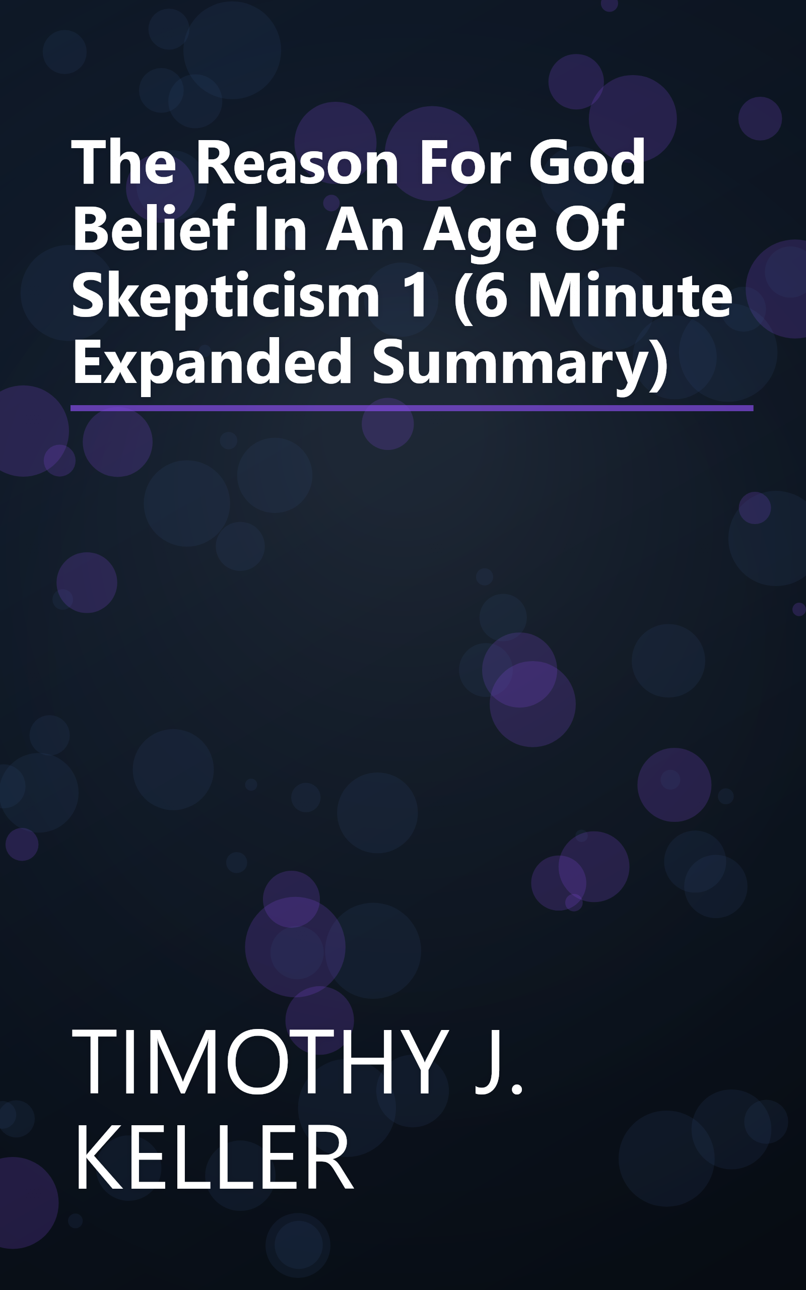 The Reason For God  Belief In An Age Of Skepticism 1 (6 Minute   Expanded Summary) book cover