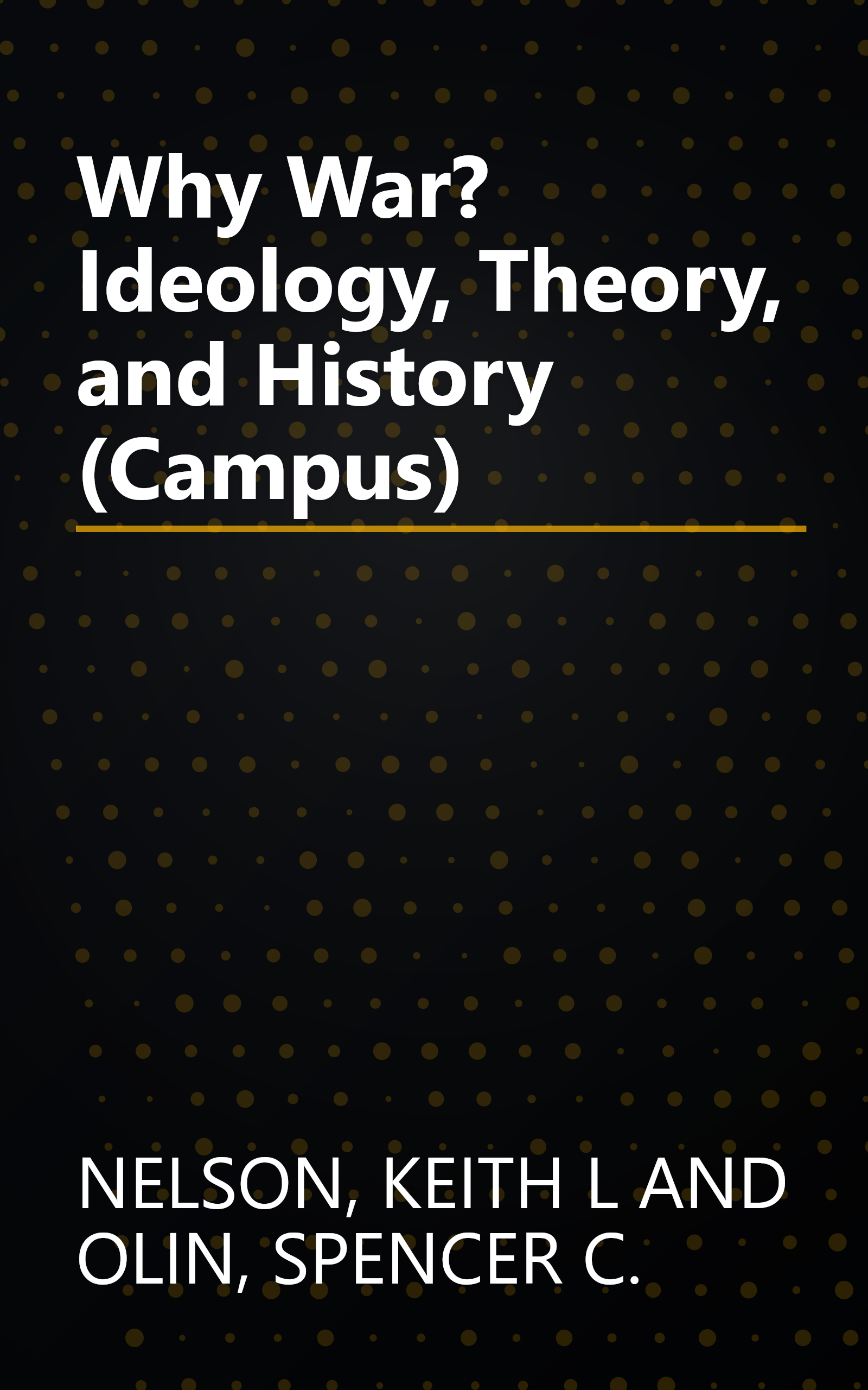 Why War? Ideology, Theory, and History (Campus) book cover