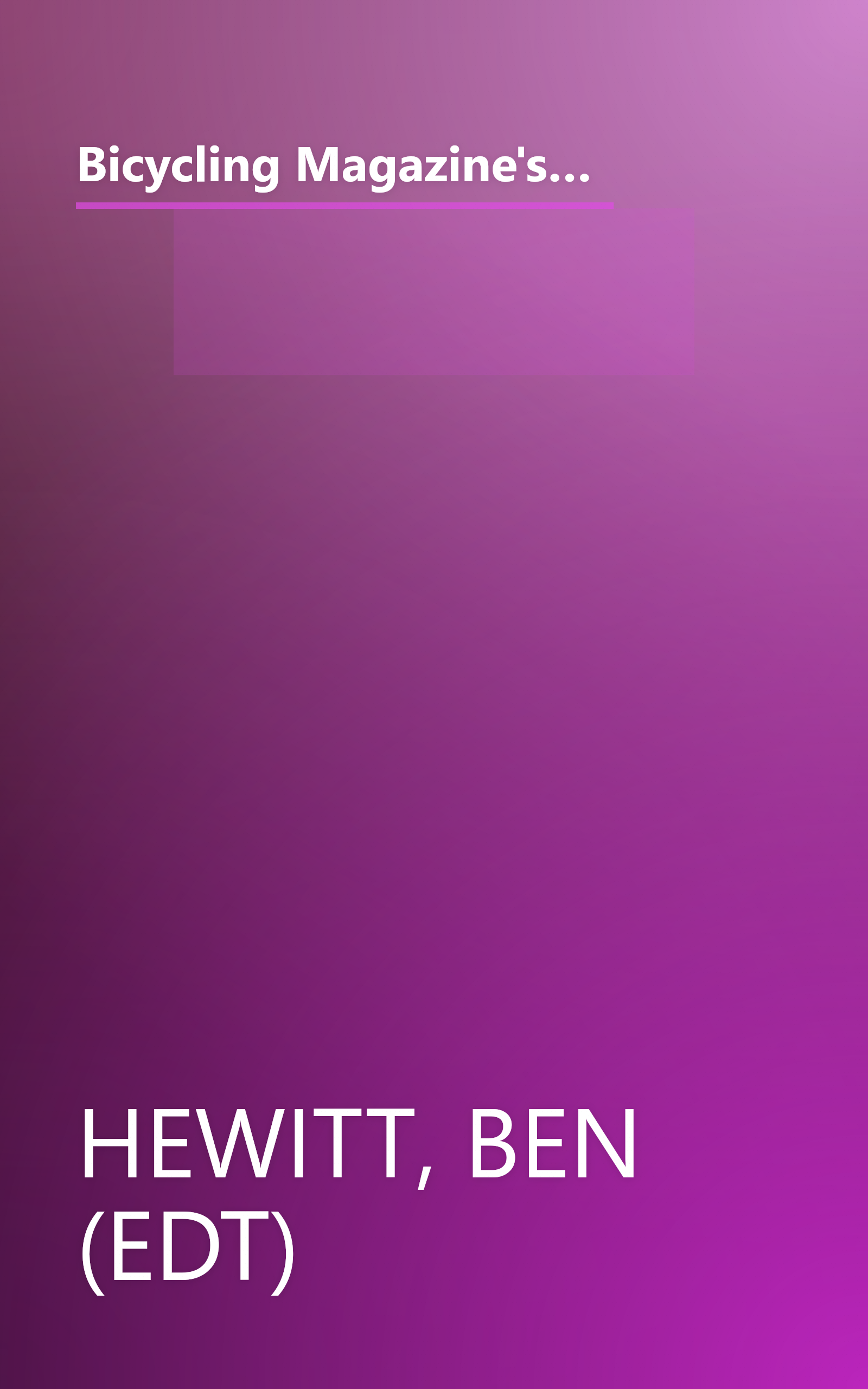 Bicycling Magazine's 1000 All-Time Best Tips: Top Riders Share Their Secrets to Maximize Fun, Safety, and Performance book cover