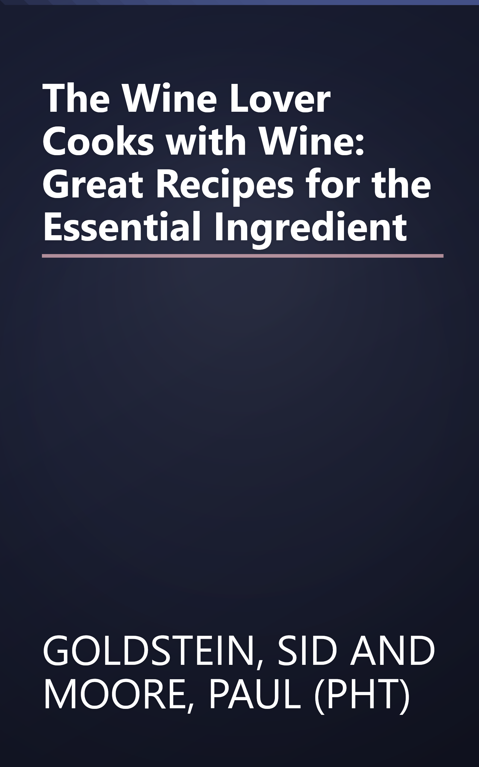 The Wine Lover Cooks with Wine: Great Recipes for the Essential Ingredient book cover