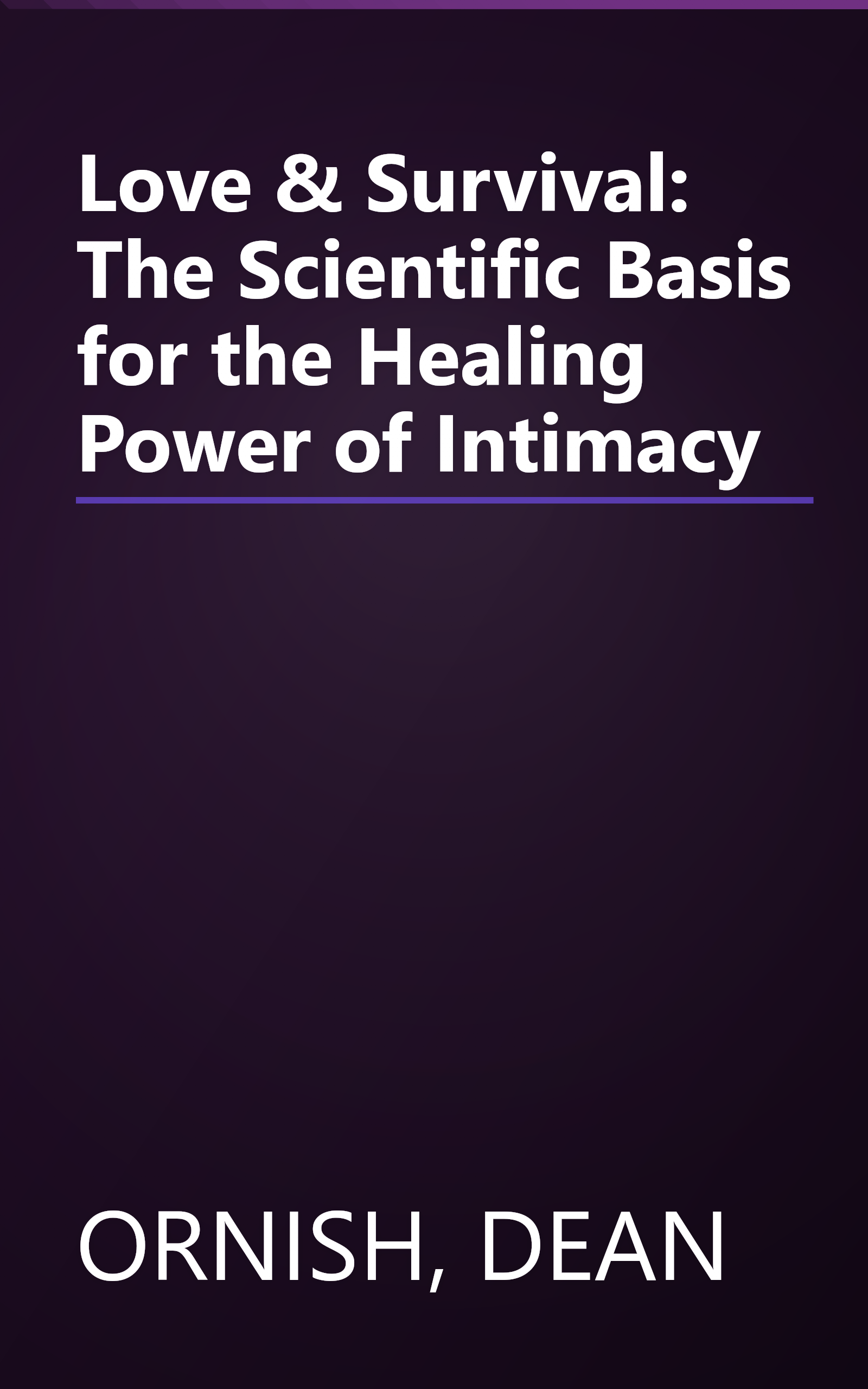 Love & Survival: The Scientific Basis for the Healing Power of Intimacy book cover