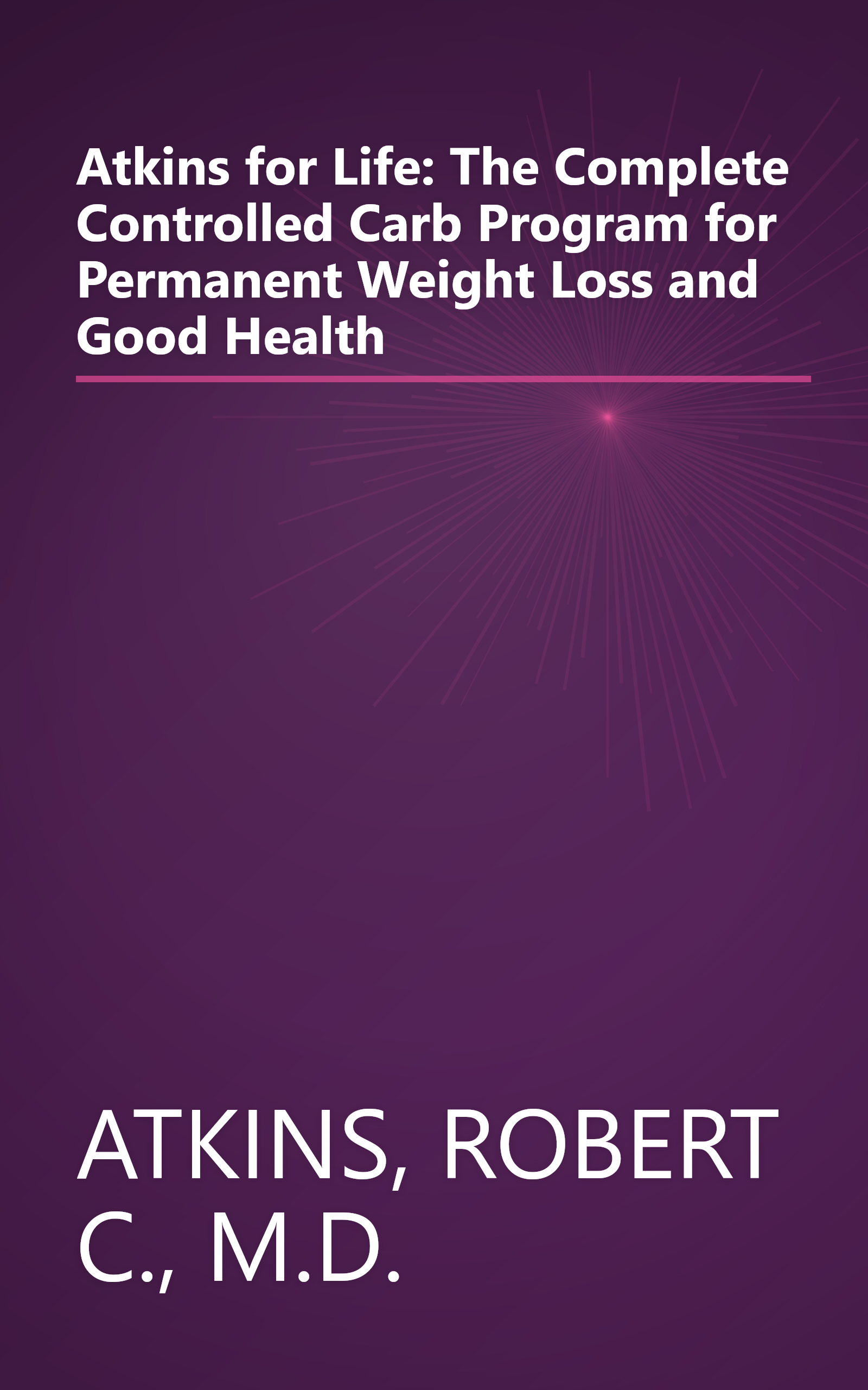 Atkins for Life: The Complete Controlled Carb Program for Permanent Weight Loss and Good Health book cover