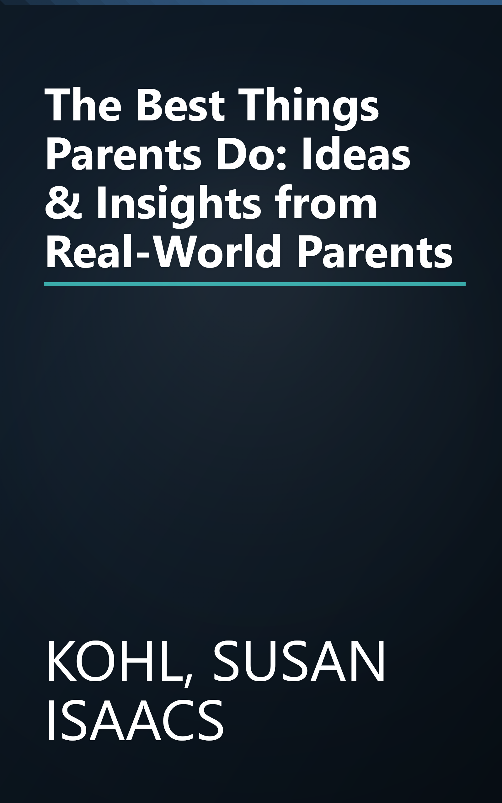The Best Things Parents Do: Ideas & Insights from Real-World Parents book cover