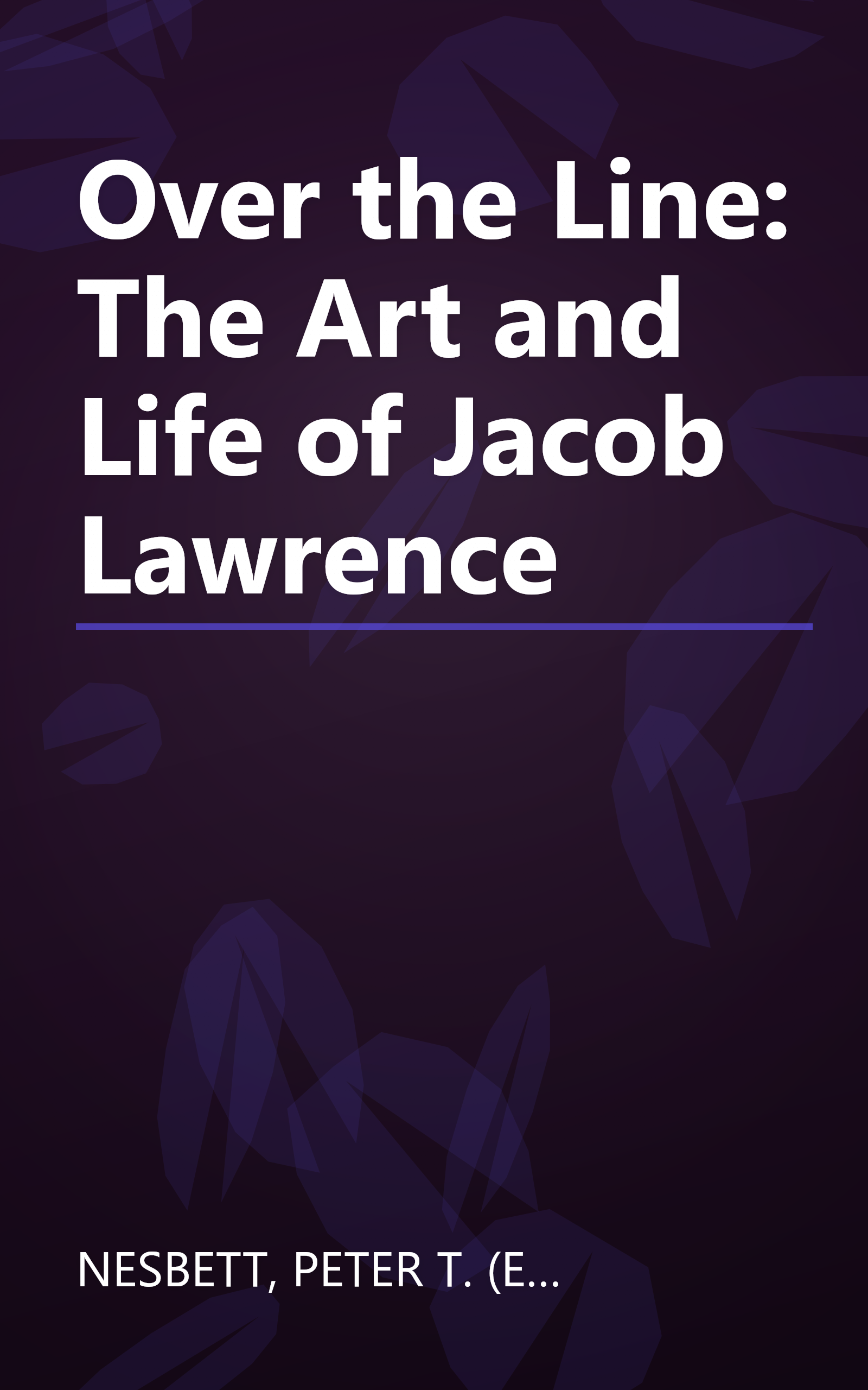 Over the Line: The Art and Life of Jacob Lawrence book cover
