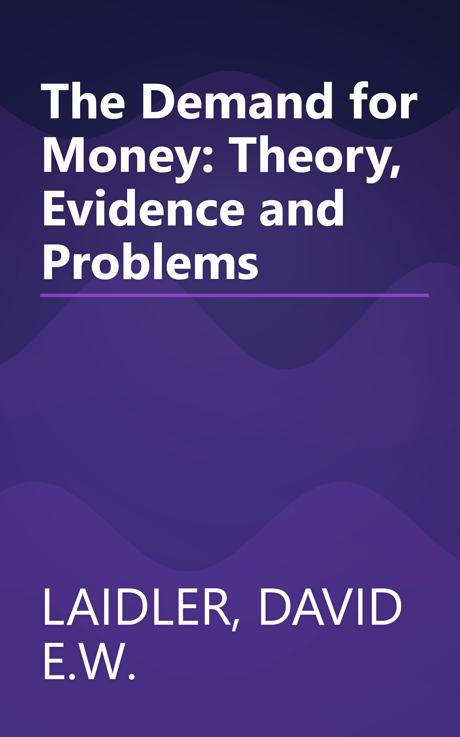 The Demand for Money: Theory, Evidence and Problems book cover