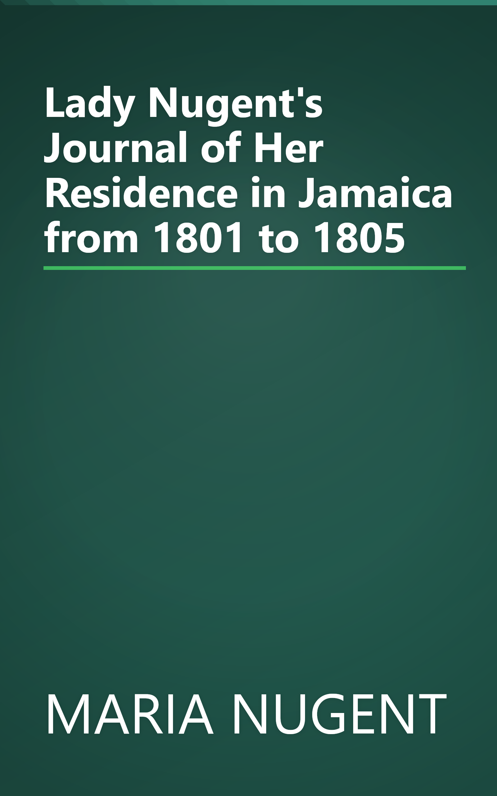 Lady Nugent's Journal of Her Residence in Jamaica from 1801 to 1805 book cover