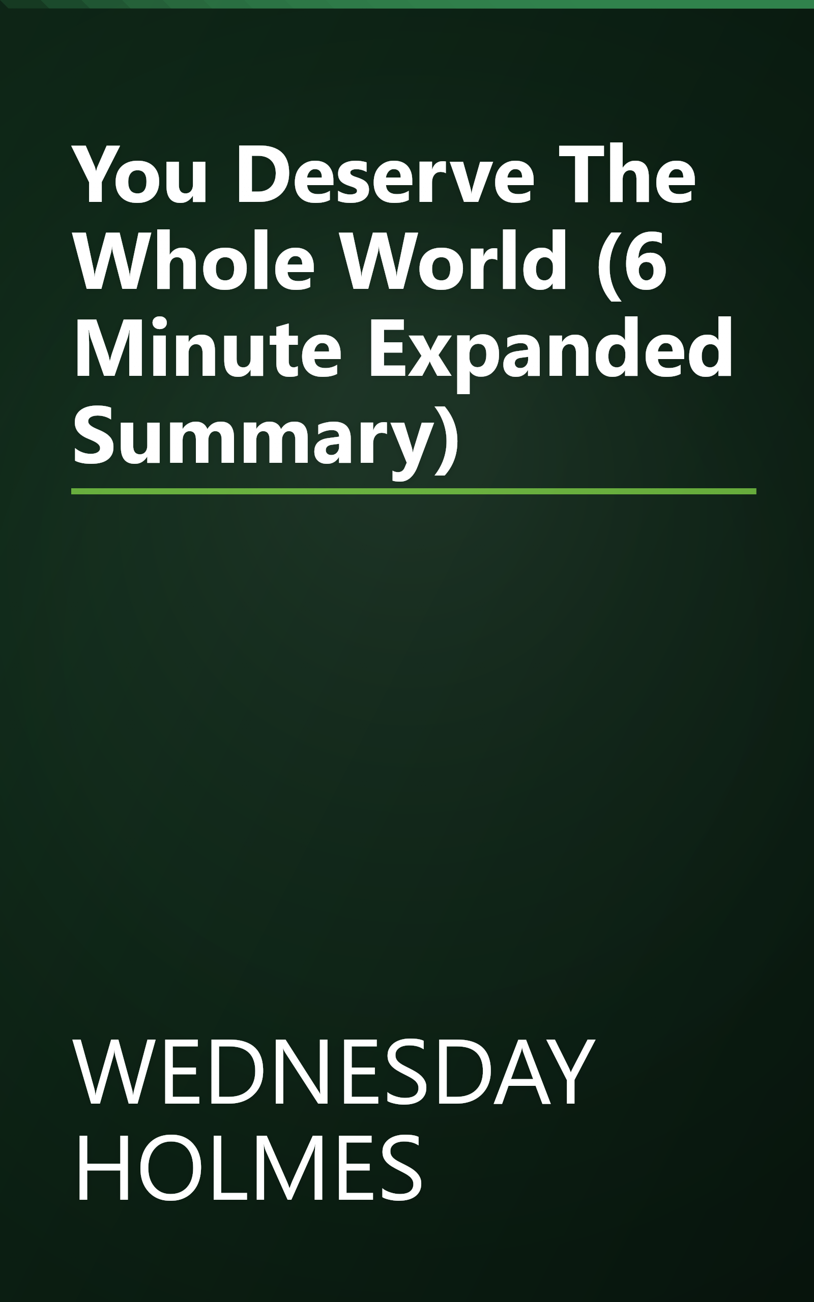 You Deserve The Whole World (6 Minute   Expanded Summary) book cover