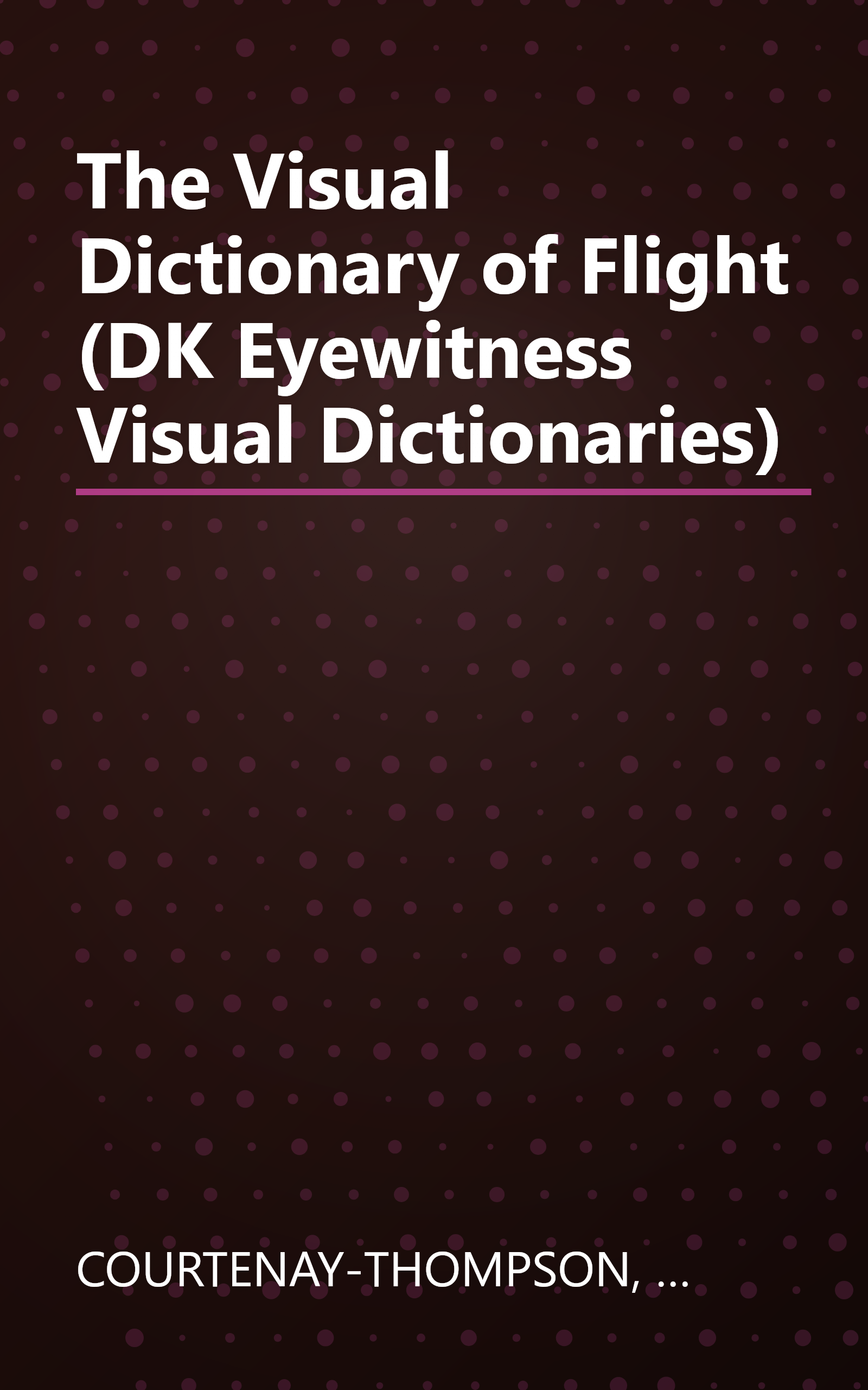 The Visual Dictionary of Flight (DK Eyewitness Visual Dictionaries) book cover