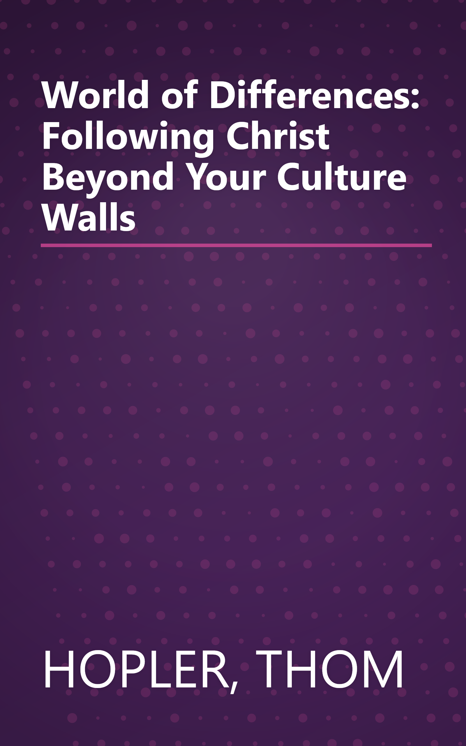 World of Differences: Following Christ Beyond Your Culture Walls book cover