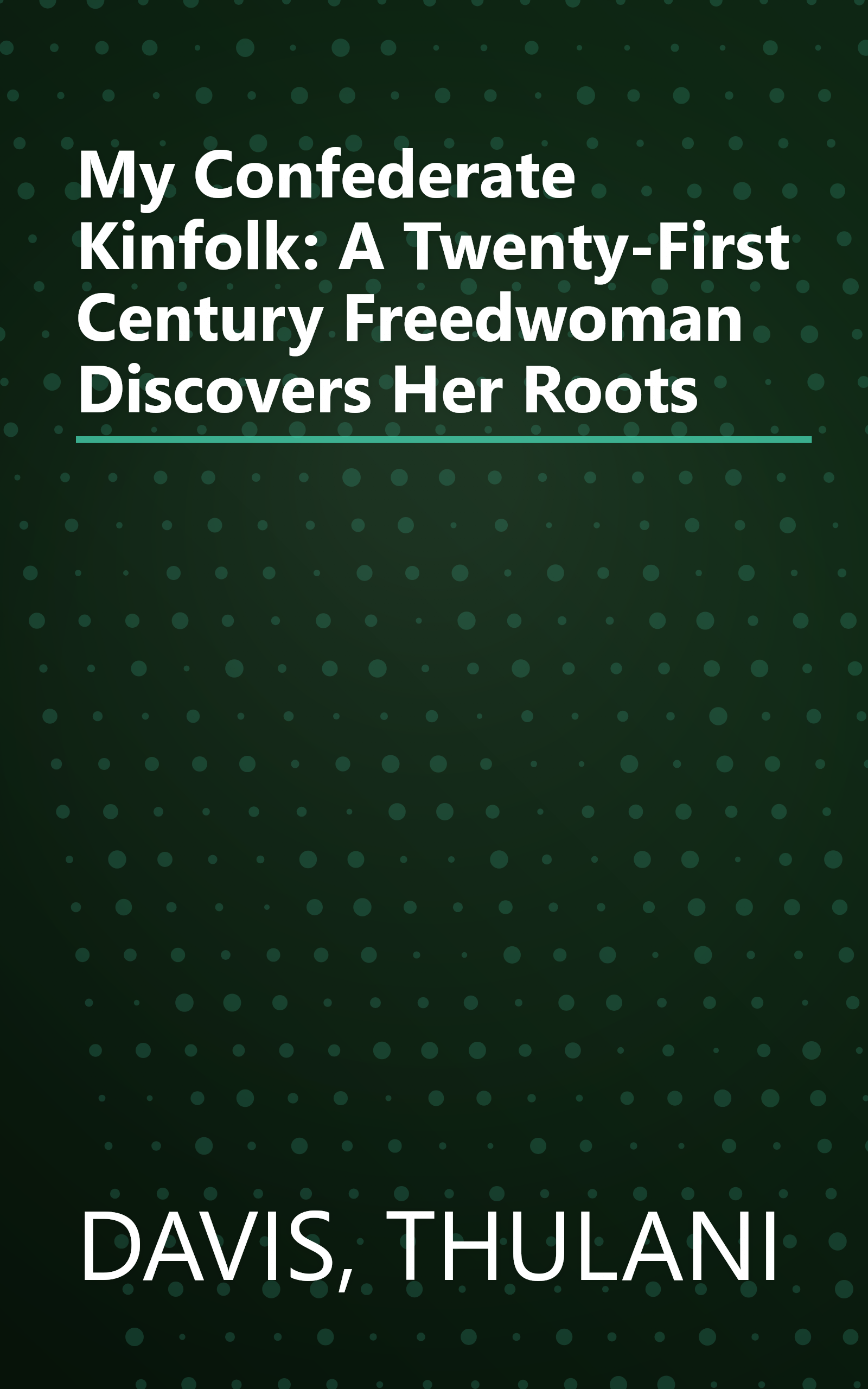 My Confederate Kinfolk: A Twenty-First Century Freedwoman Discovers Her Roots book cover