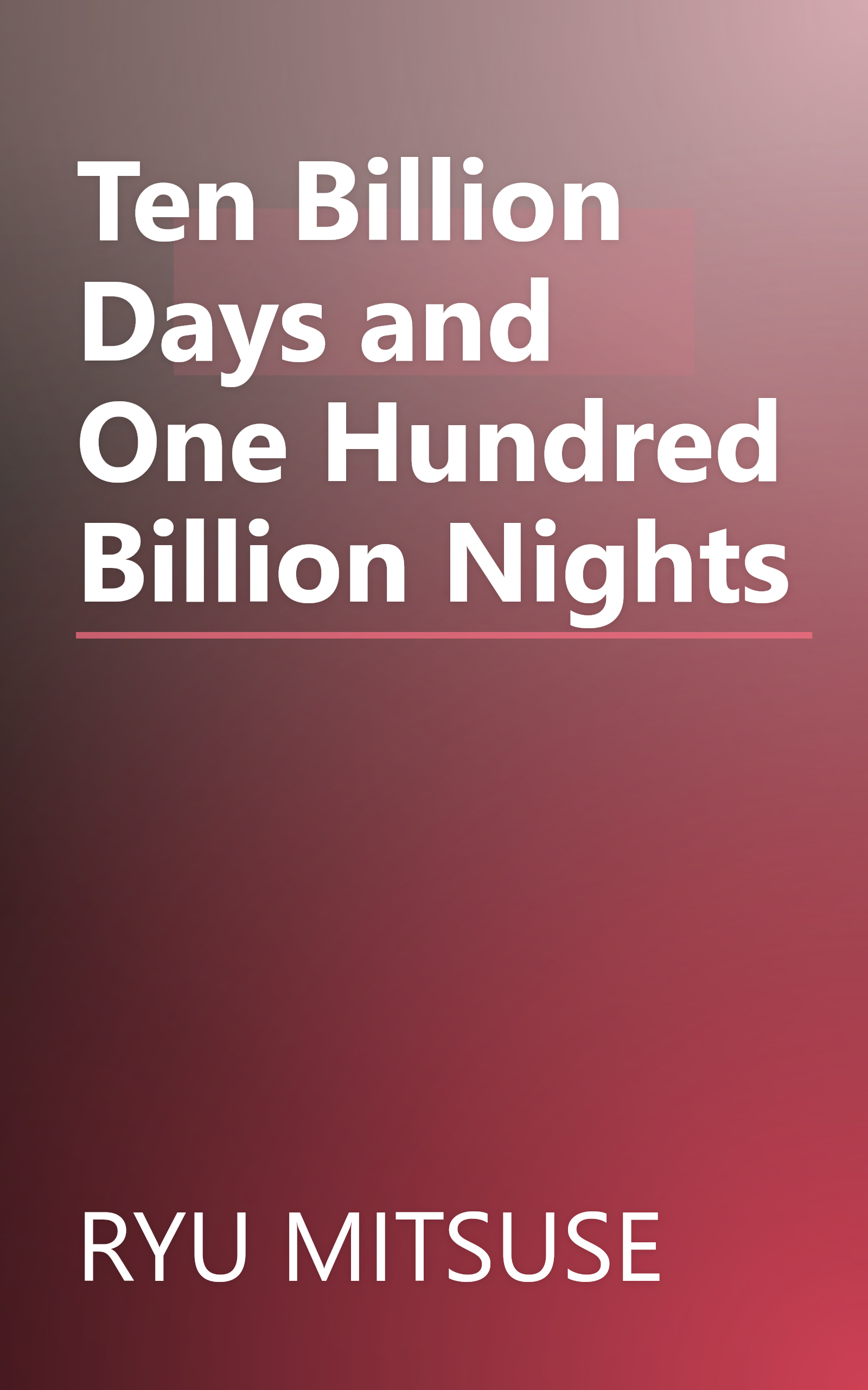 Ten Billion Days and One Hundred Billion Nights book cover
