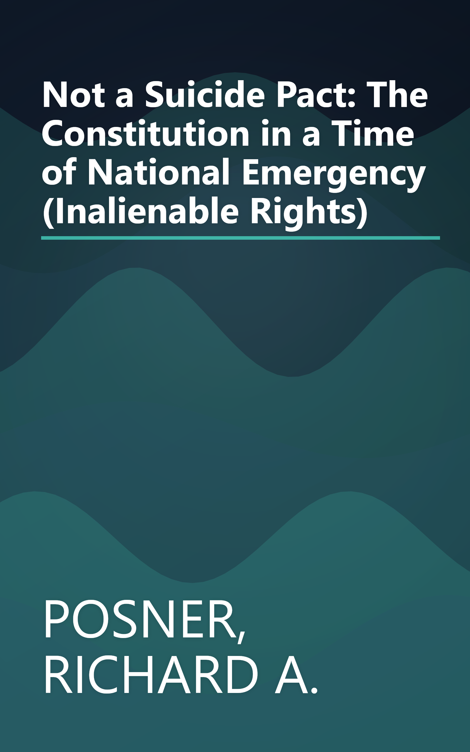 Not a Suicide Pact: The Constitution in a Time of National Emergency (Inalienable Rights) book cover