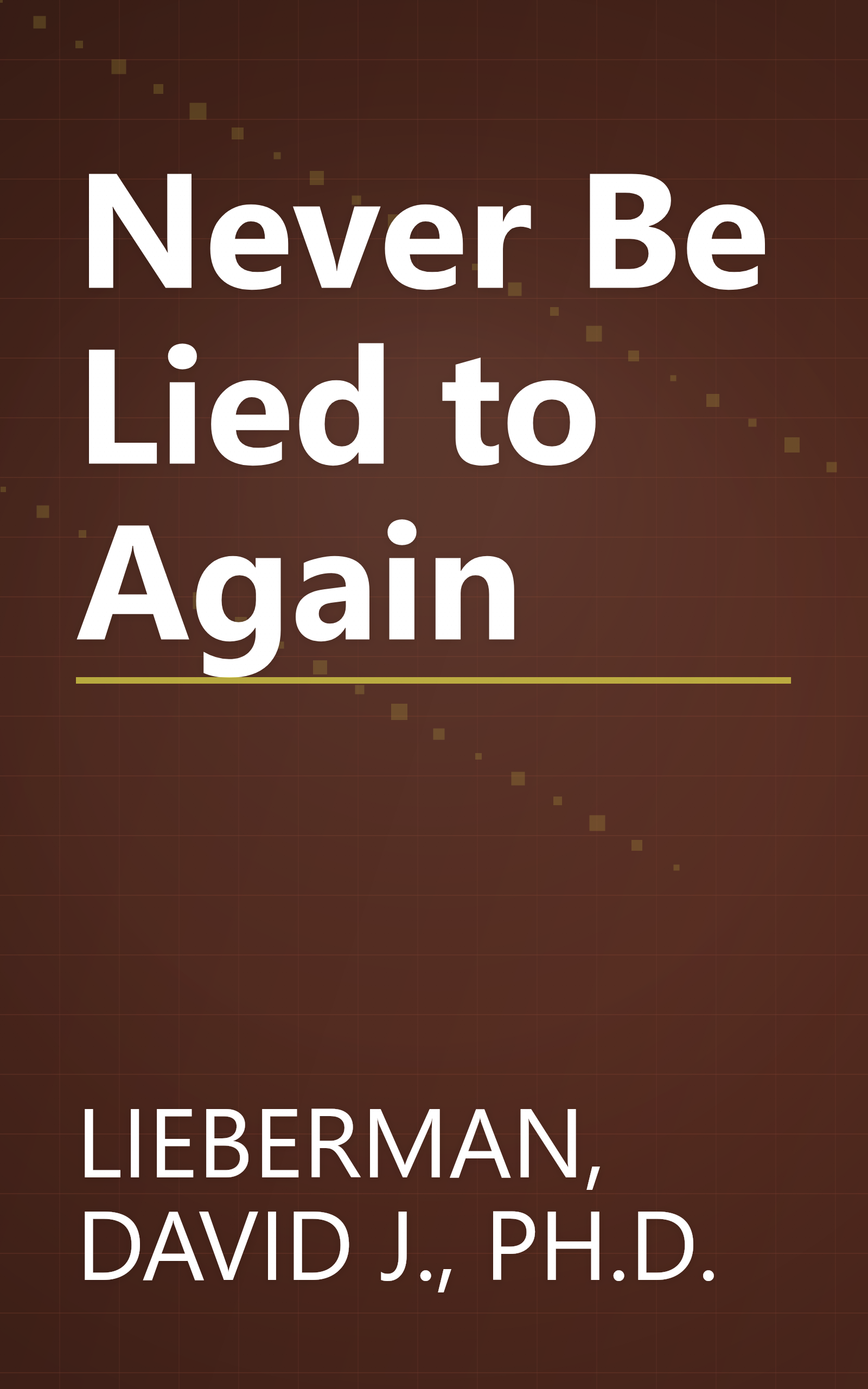 Never Be Lied to Again book cover